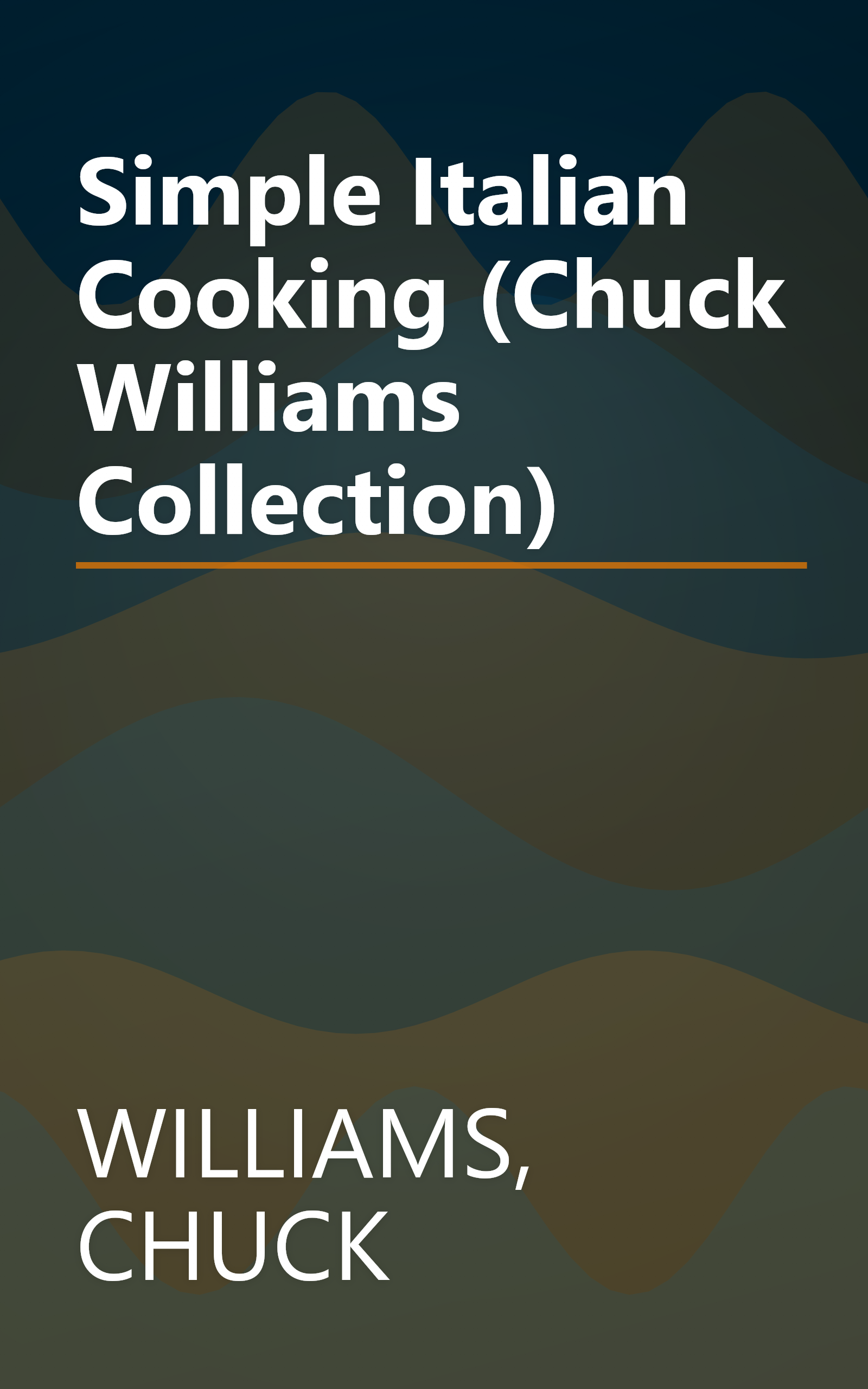 Simple Italian Cooking (Chuck Williams Collection) book cover
