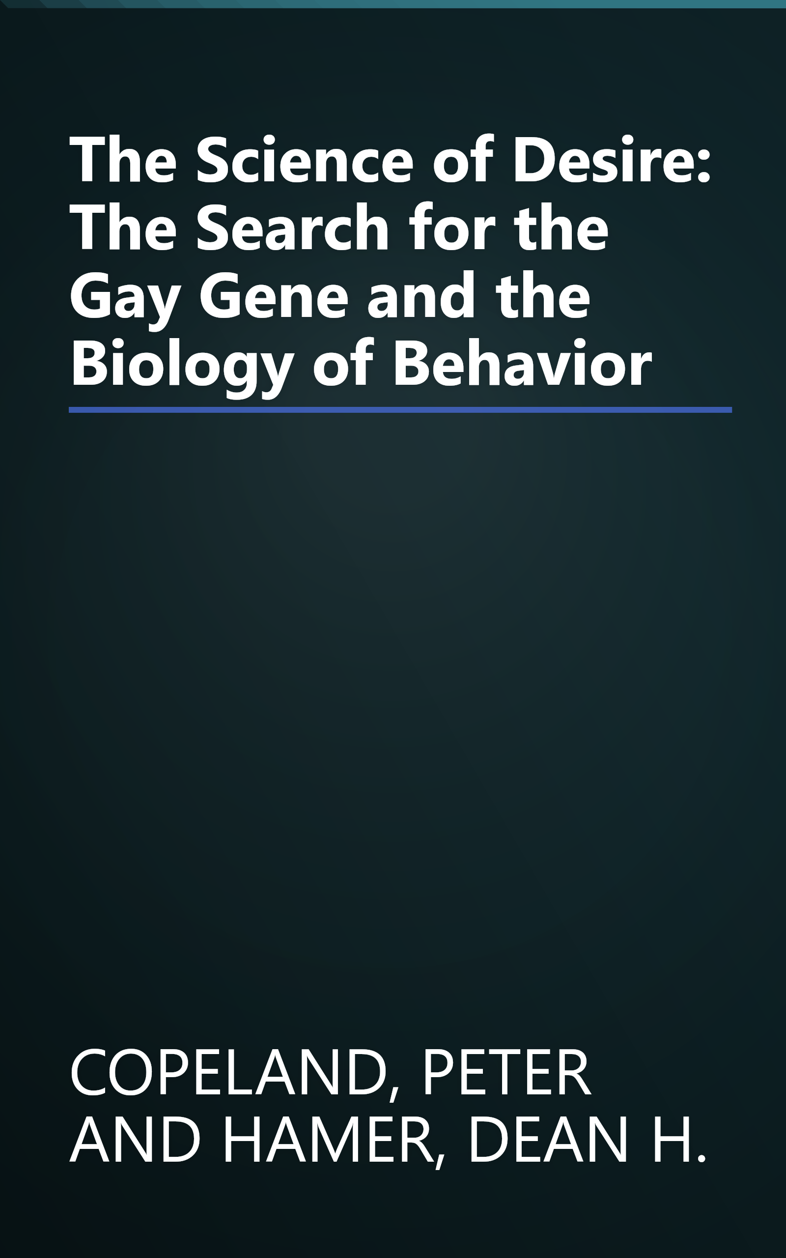 The Science of Desire: The Search for the Gay Gene and the Biology of Behavior book cover