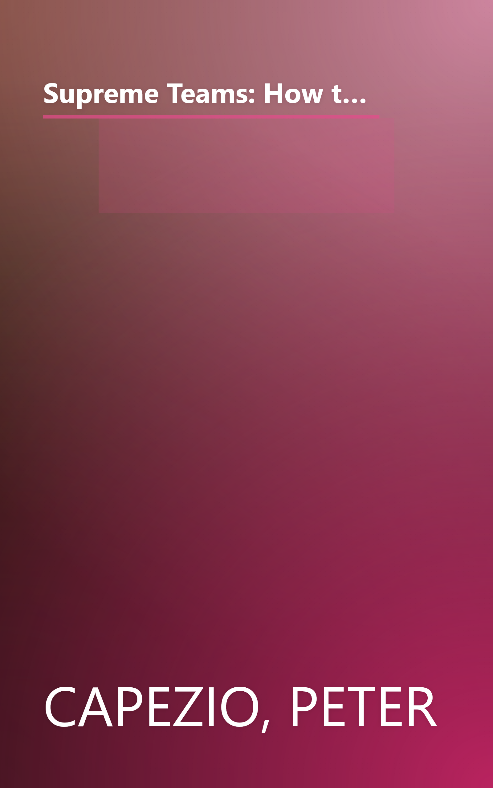 Supreme Teams: How to Make Teams Really Work : Team Process and Dynamics Handbook (Sixty-Minute Training Series) book cover