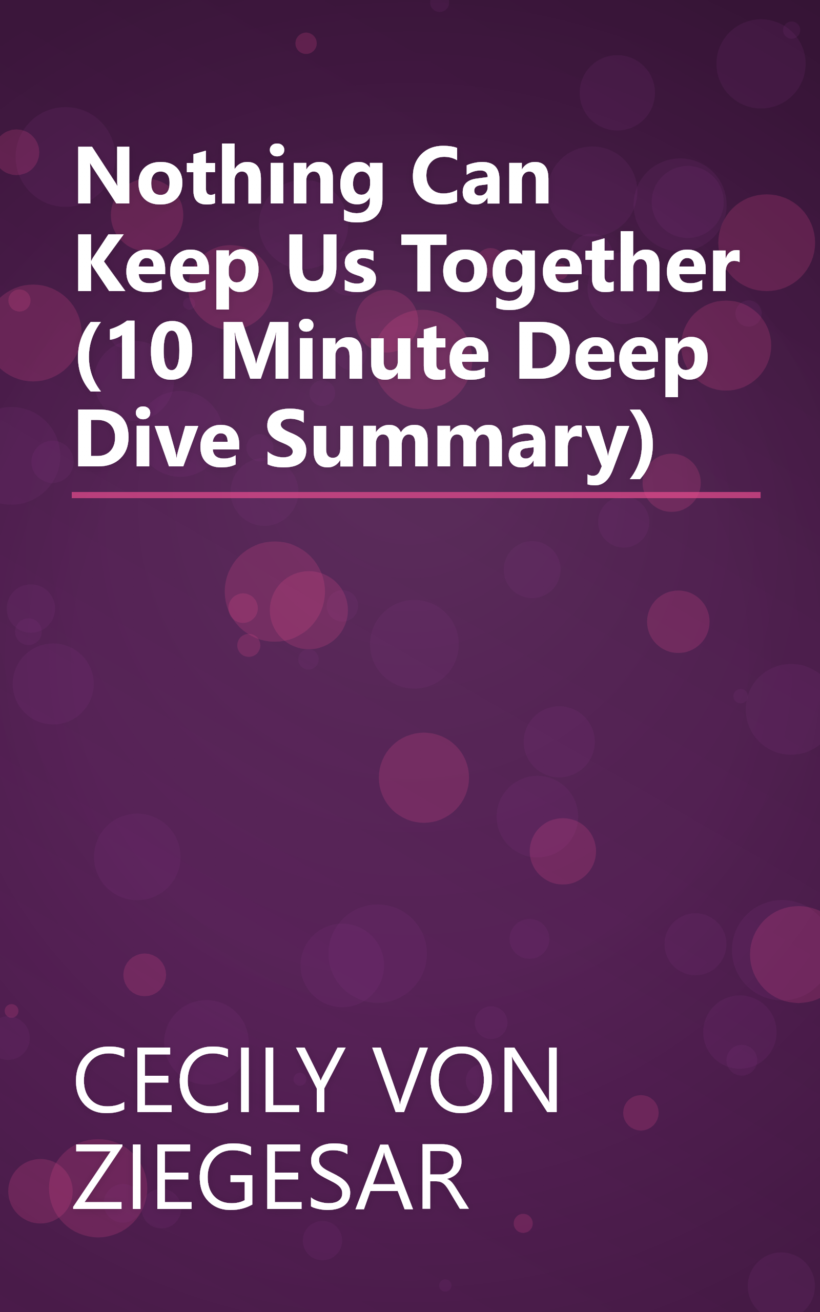 Nothing Can Keep Us Together (10 Minute   Deep Dive Summary) book cover