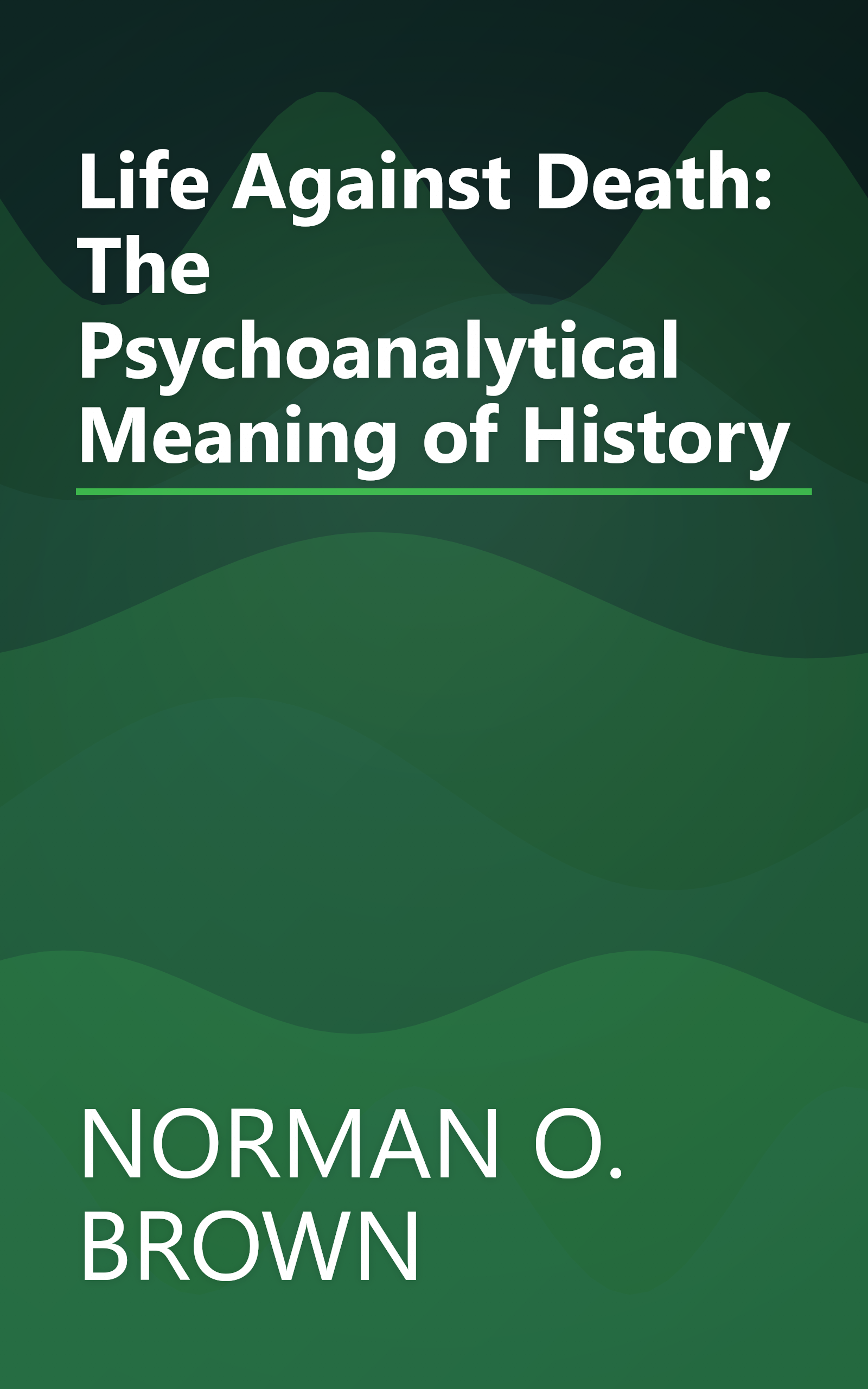 Life Against Death: The Psychoanalytical Meaning of History book cover