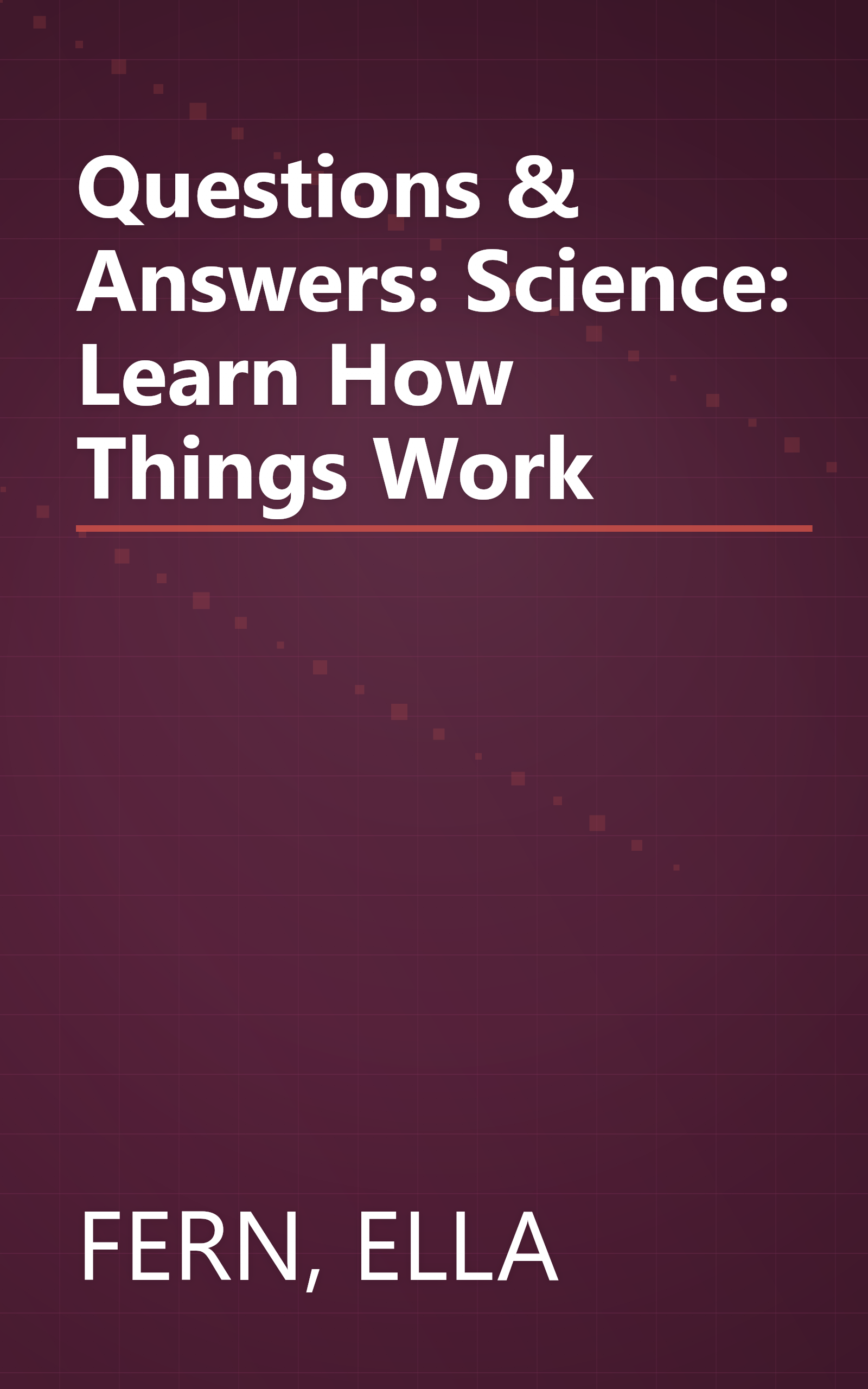 Questions & Answers: Science: Learn How Things Work book cover