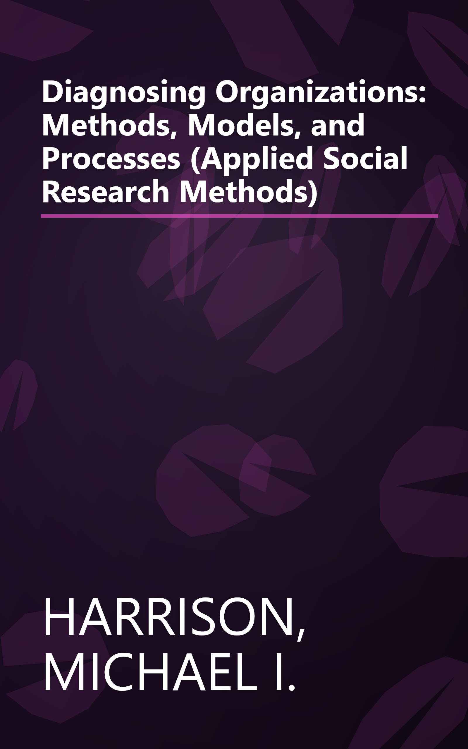 Diagnosing Organizations: Methods, Models, and Processes (Applied Social Research Methods) book cover