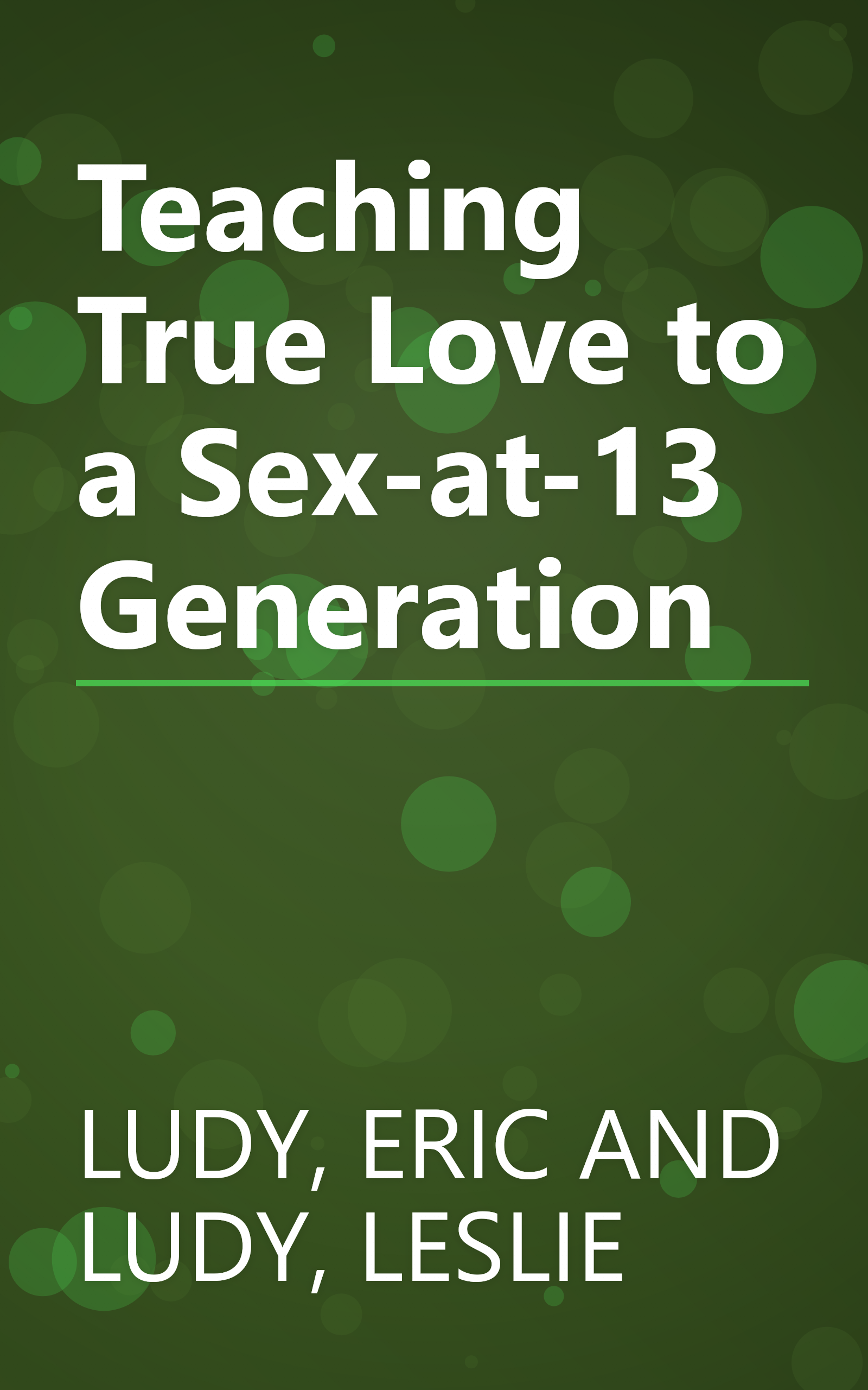 Teaching True Love to a Sex-at-13 Generation book cover