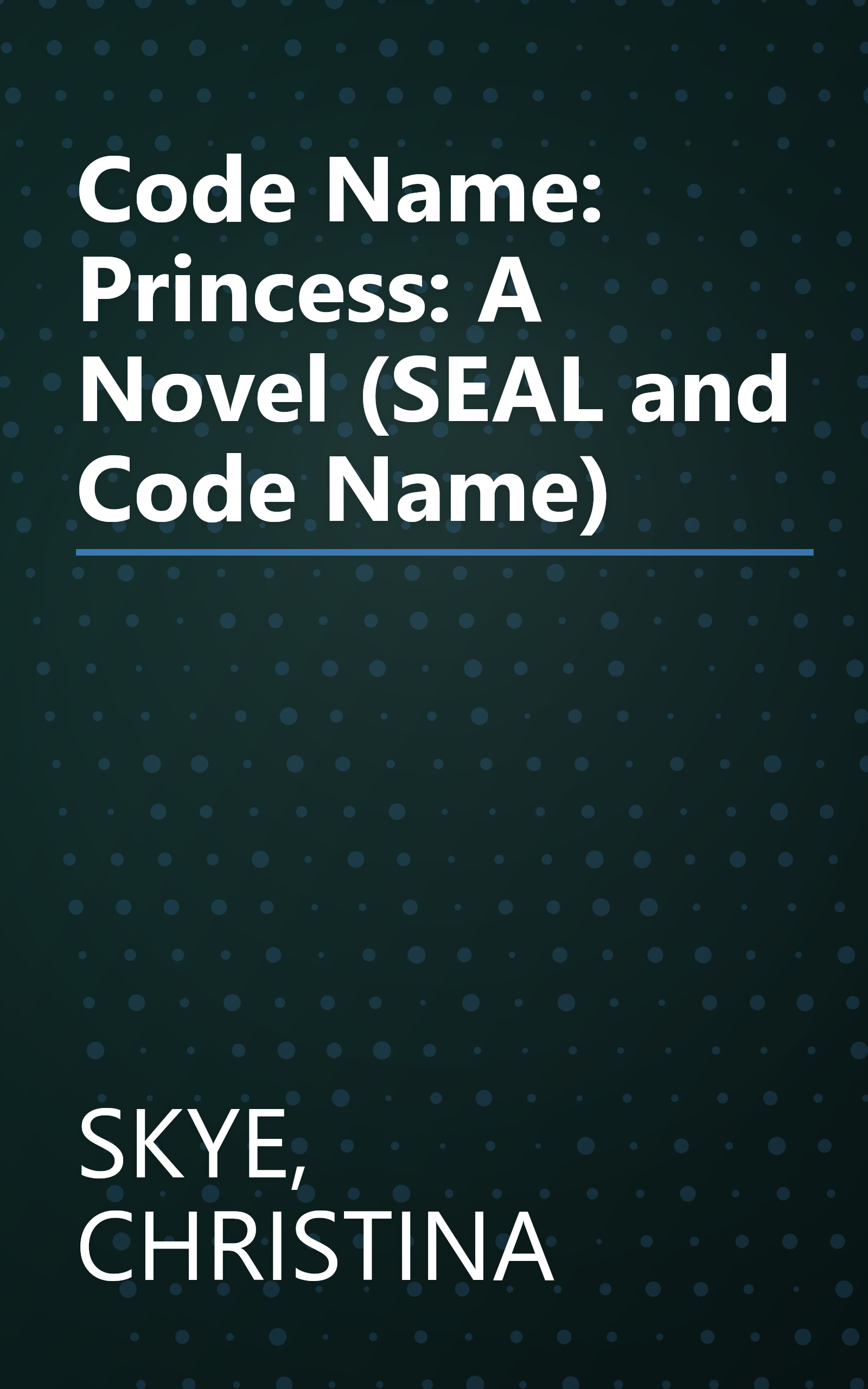 Code Name: Princess: A Novel (SEAL and Code Name) book cover
