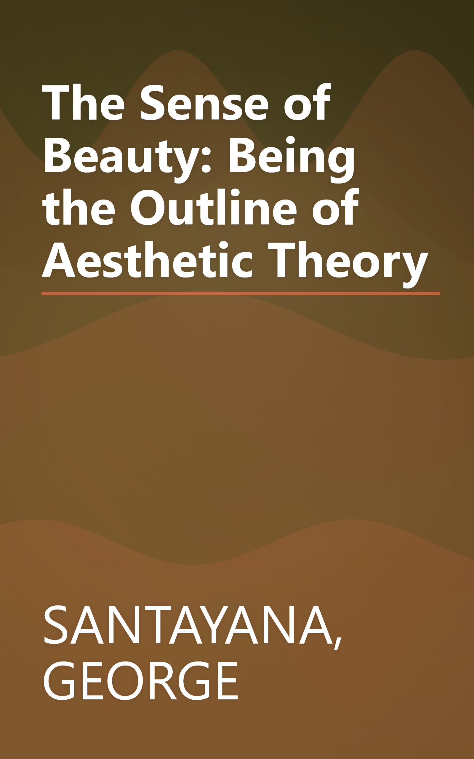 The Sense of Beauty: Being the Outline of Aesthetic Theory book cover