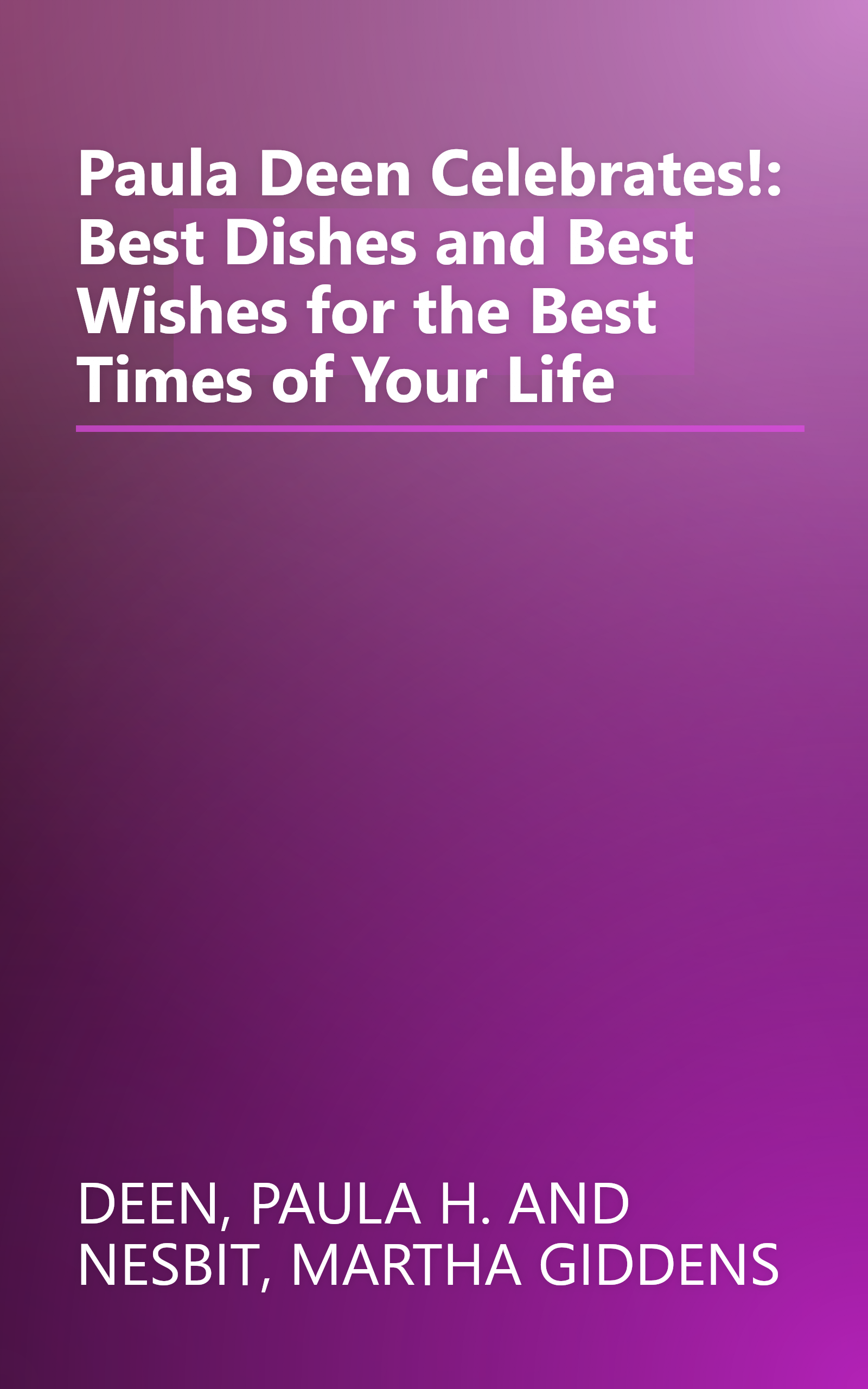 Paula Deen Celebrates!: Best Dishes and Best Wishes for the Best Times of Your Life book cover