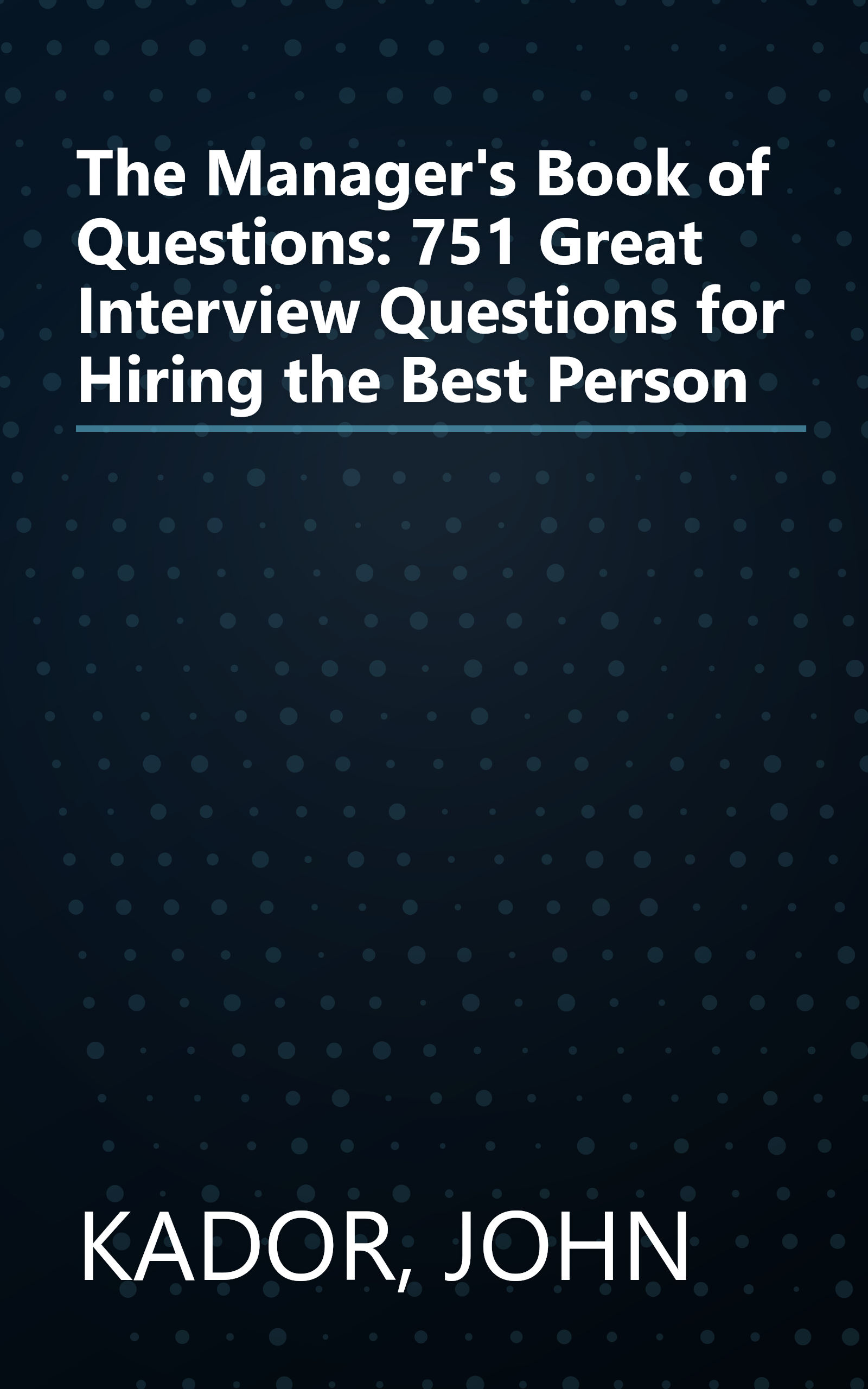 The Manager's Book of Questions: 751 Great Interview Questions for Hiring the Best Person book cover
