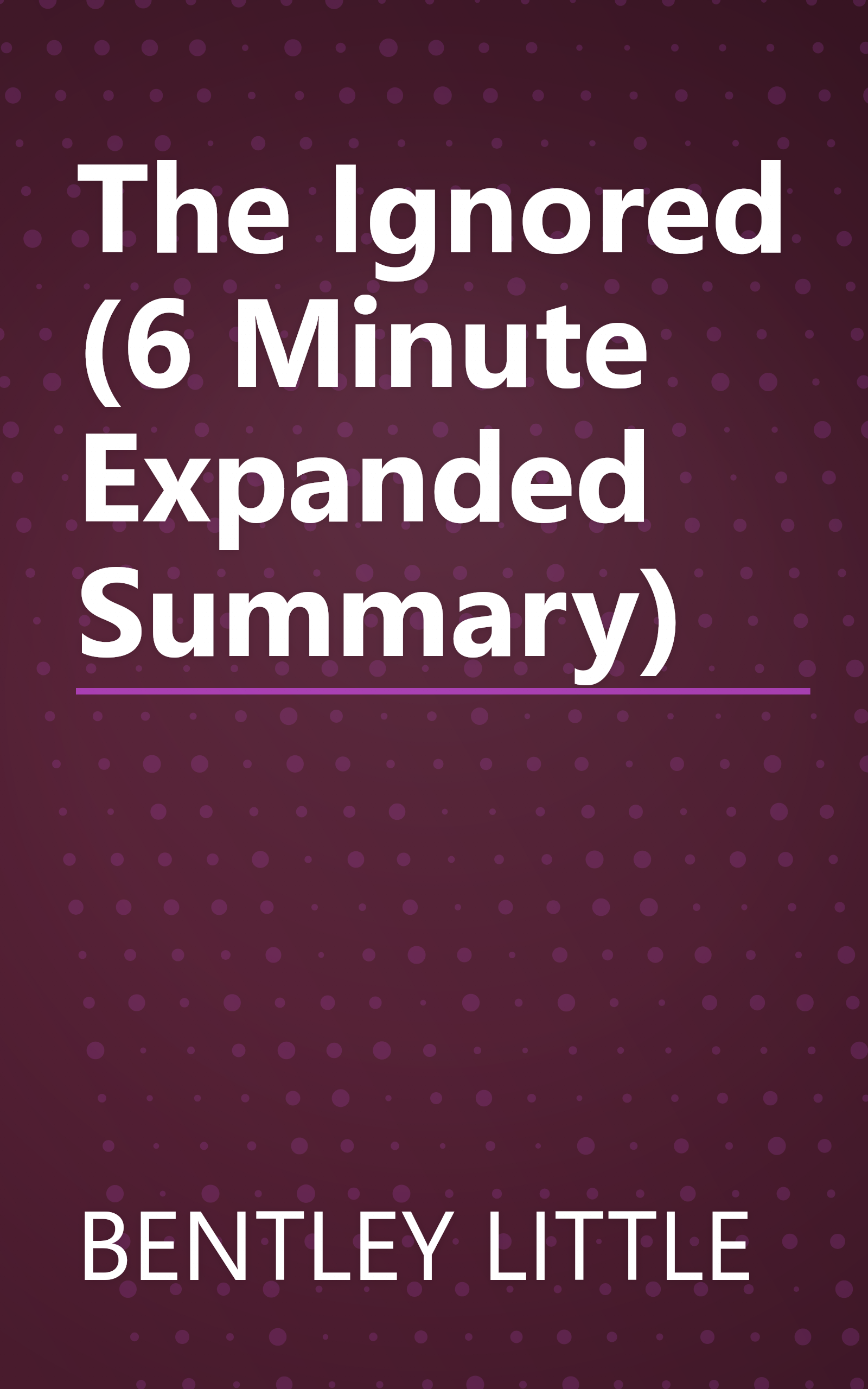 The Ignored (6 Minute   Expanded Summary) book cover