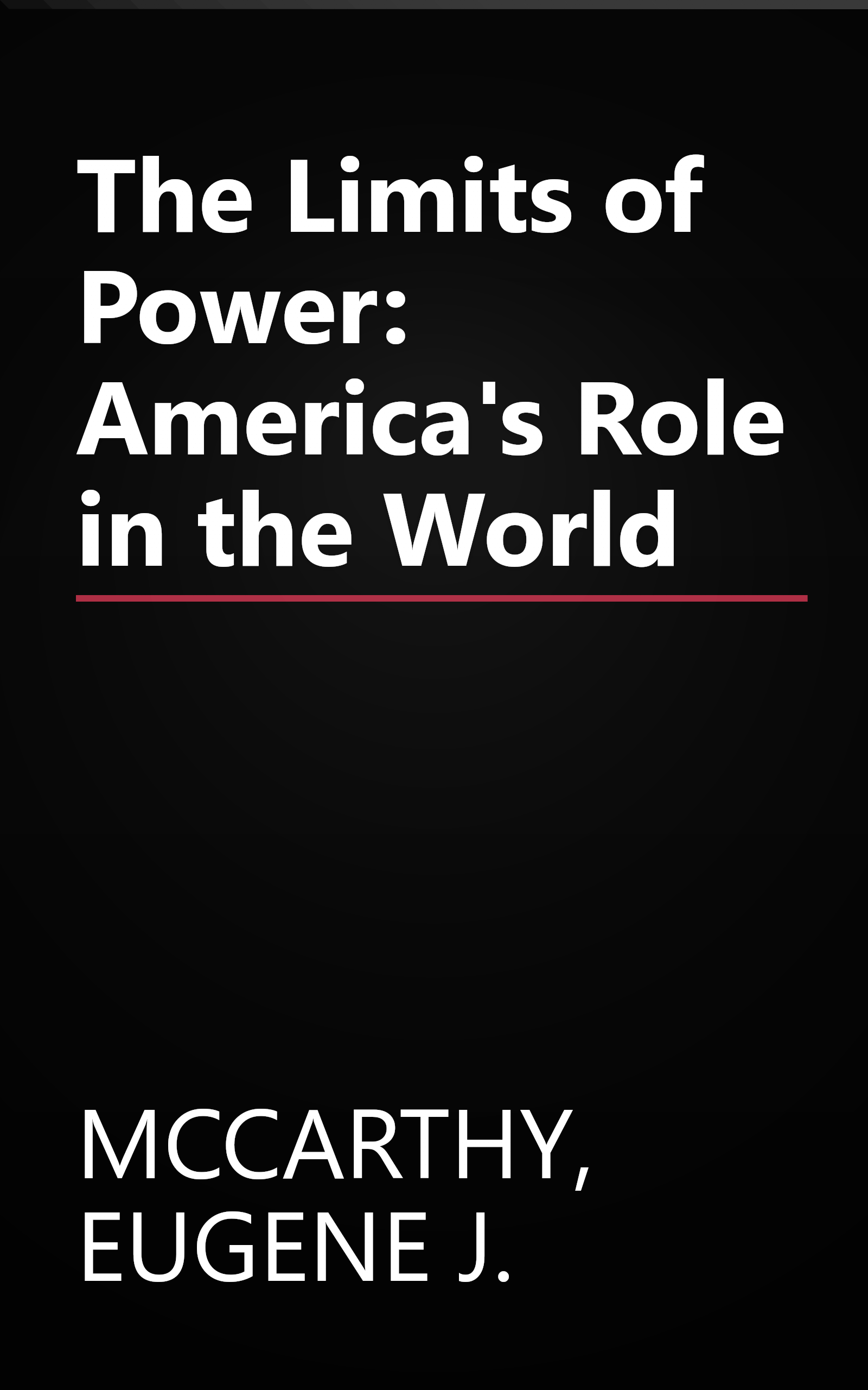 The Limits of Power: America's Role in the World book cover
