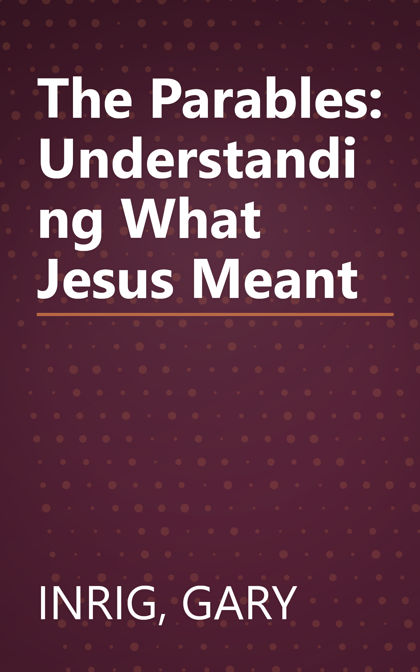 The Parables: Understanding What Jesus Meant book cover