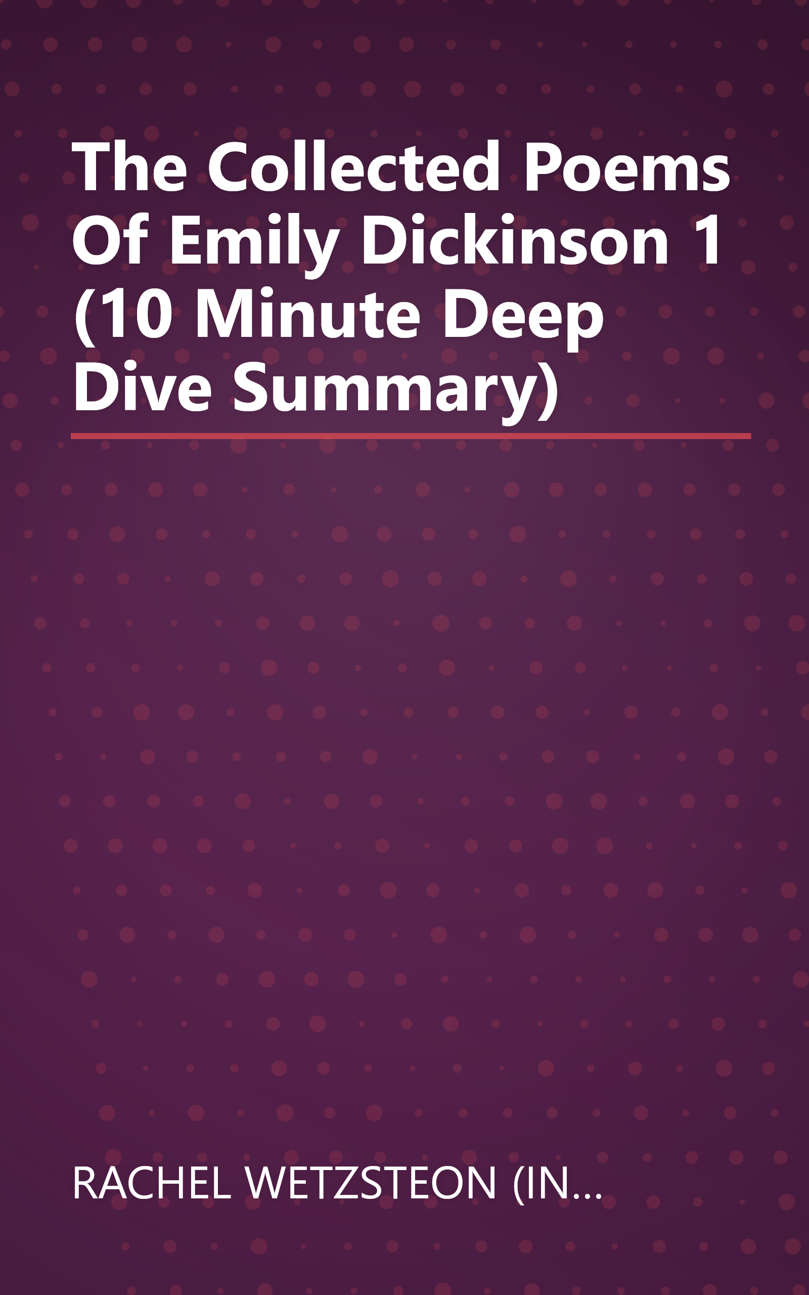 The Collected Poems Of Emily Dickinson 1 (10 Minute   Deep Dive Summary) book cover
