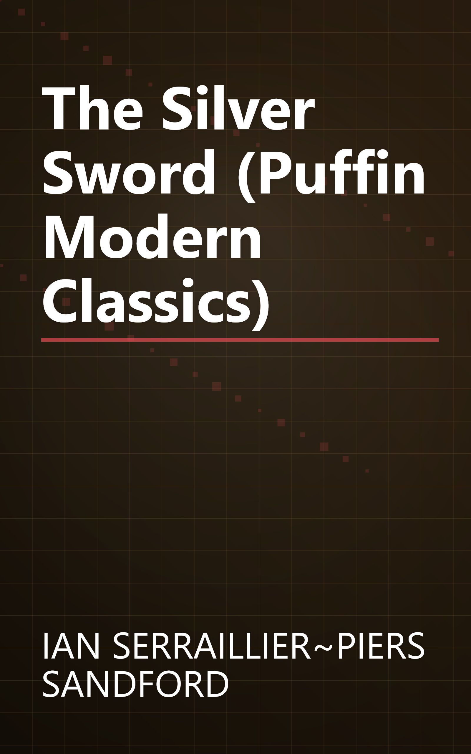 The Silver Sword (Puffin Modern Classics) book cover