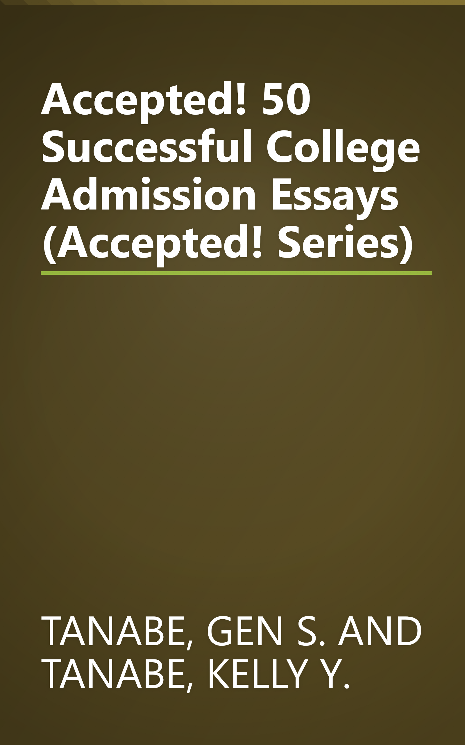 Accepted! 50 Successful College Admission Essays (Accepted! Series) book cover