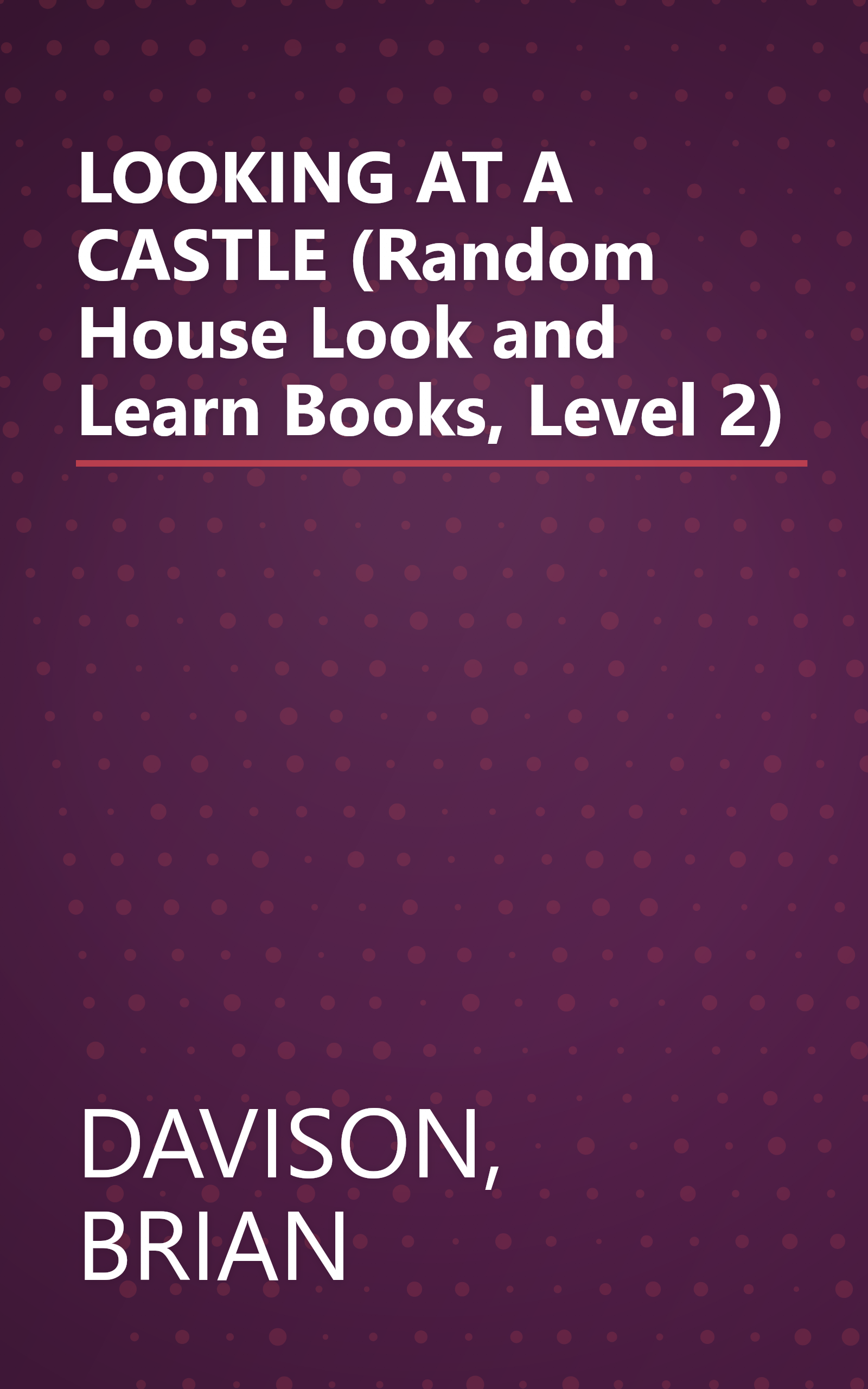 LOOKING AT A CASTLE (Random House Look and Learn Books, Level 2) book cover
