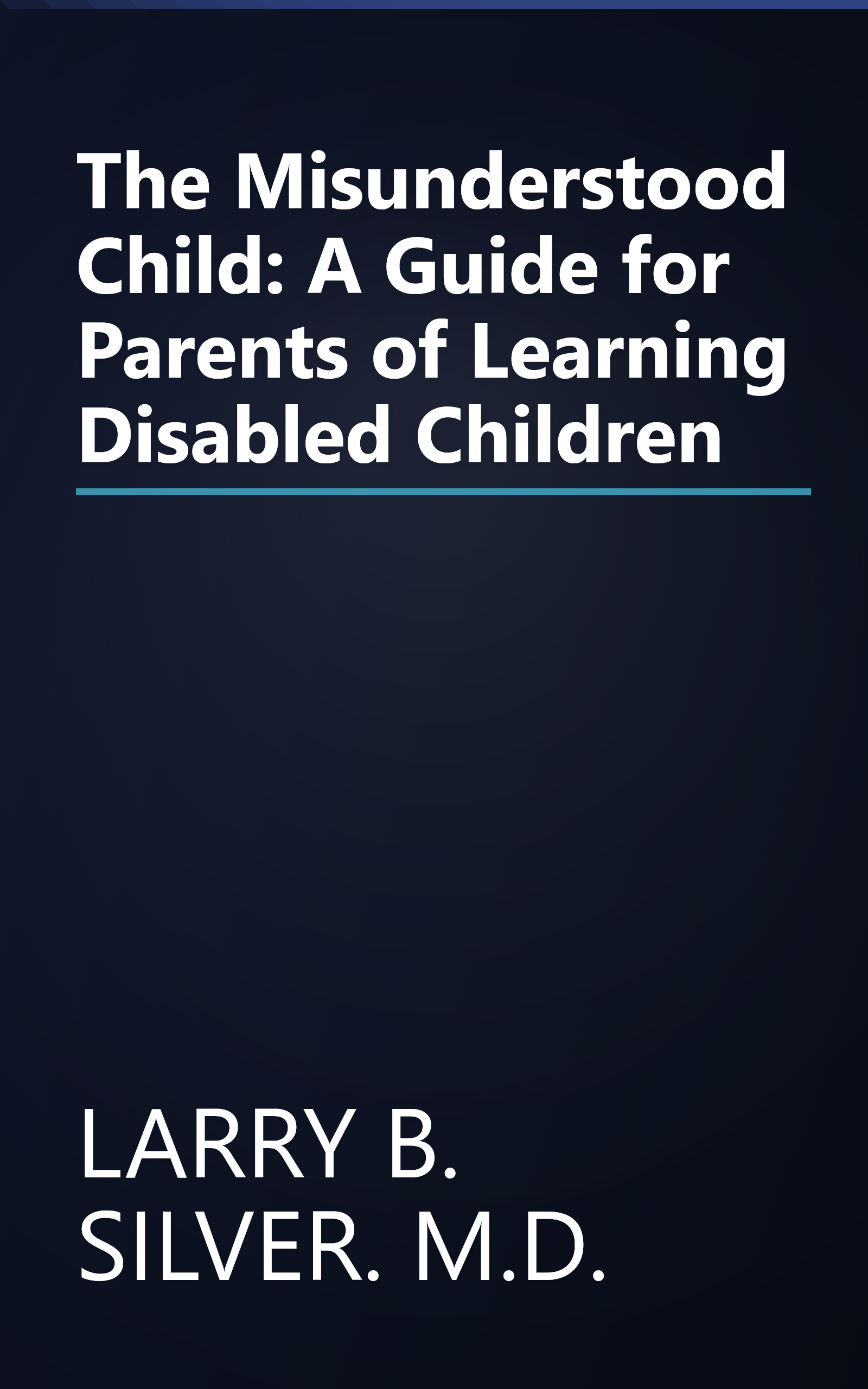 The Misunderstood Child: A Guide for Parents of Learning Disabled Children book cover
