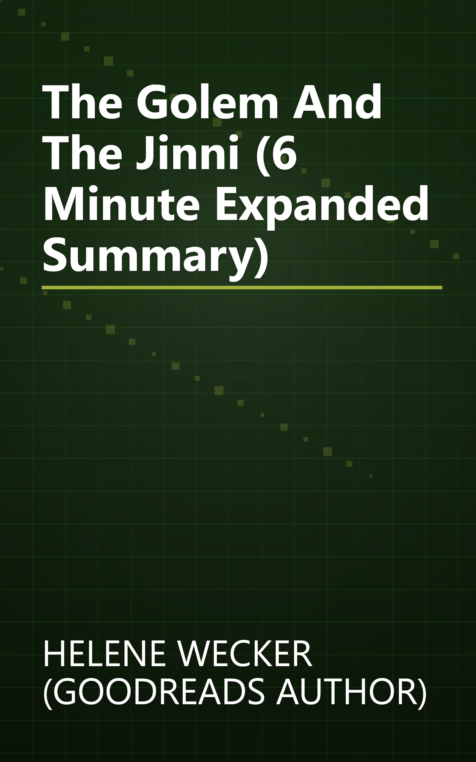 The Golem And The Jinni (6 Minute   Expanded Summary) book cover