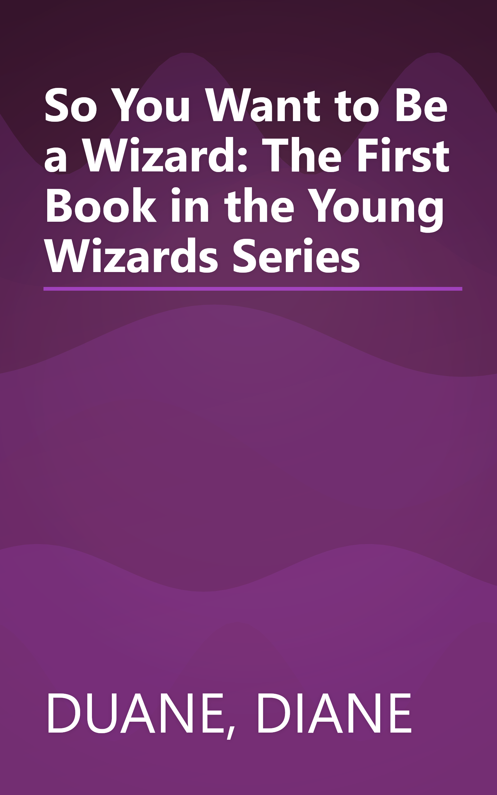 So You Want to Be a Wizard: The First Book in the Young Wizards Series book cover