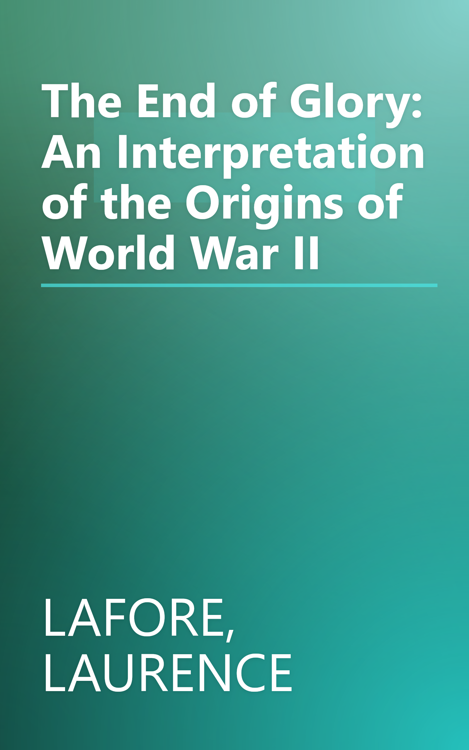 The End of Glory: An Interpretation of the Origins of World War II book cover