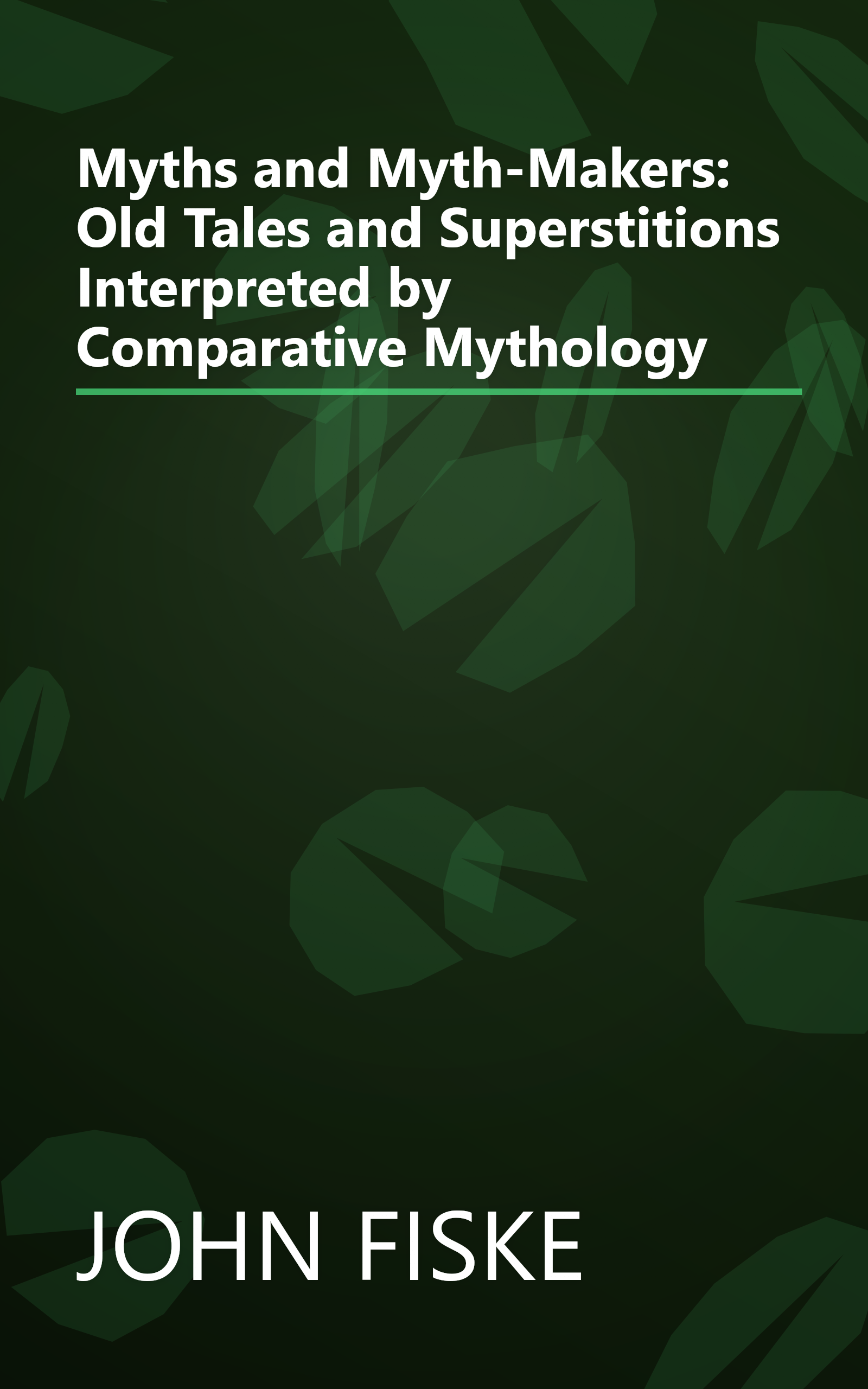 Myths and Myth-Makers: Old Tales and Superstitions Interpreted by Comparative Mythology book cover