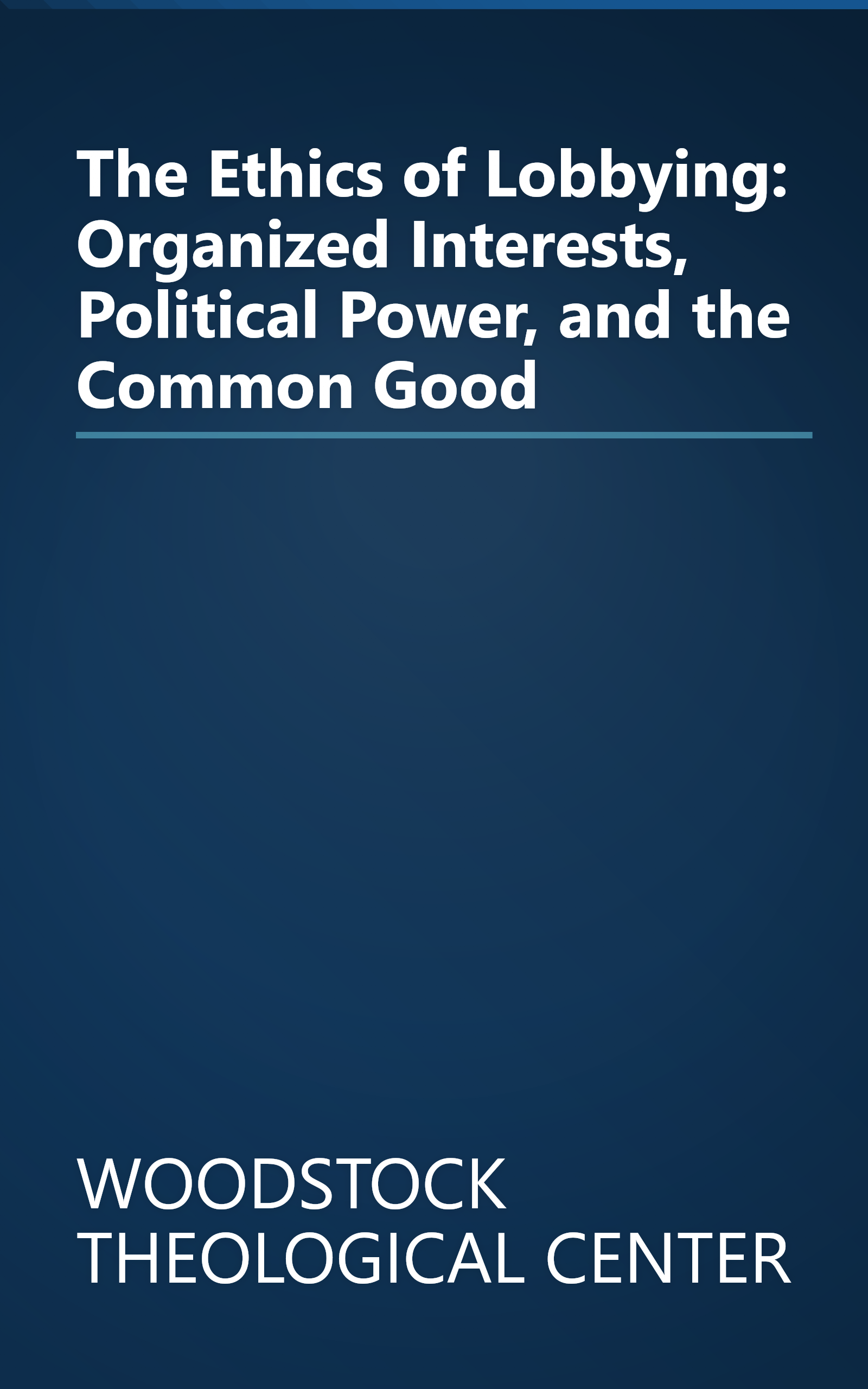 The Ethics of Lobbying: Organized Interests, Political Power, and the Common Good book cover