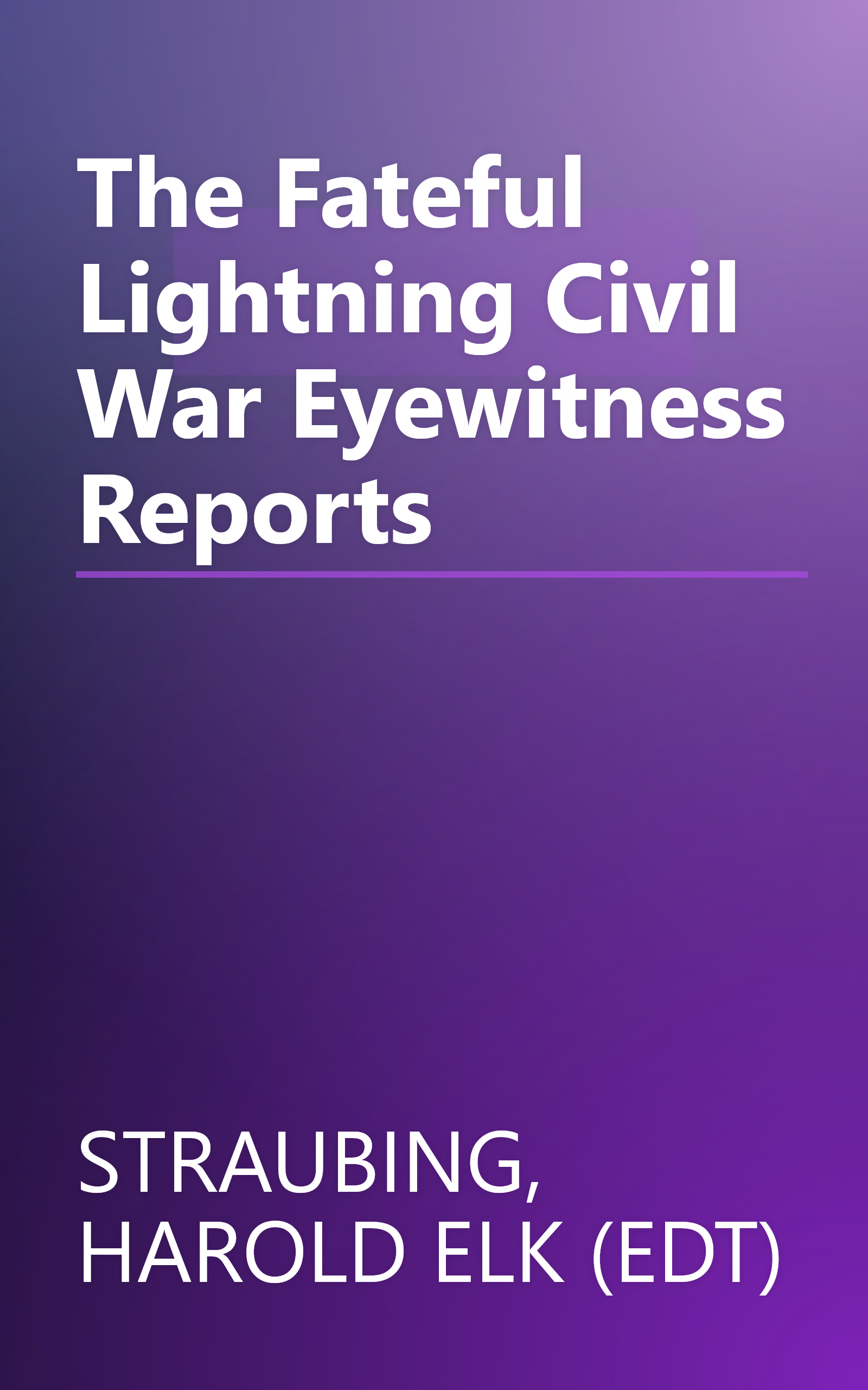 The Fateful Lightning Civil War Eyewitness Reports book cover
