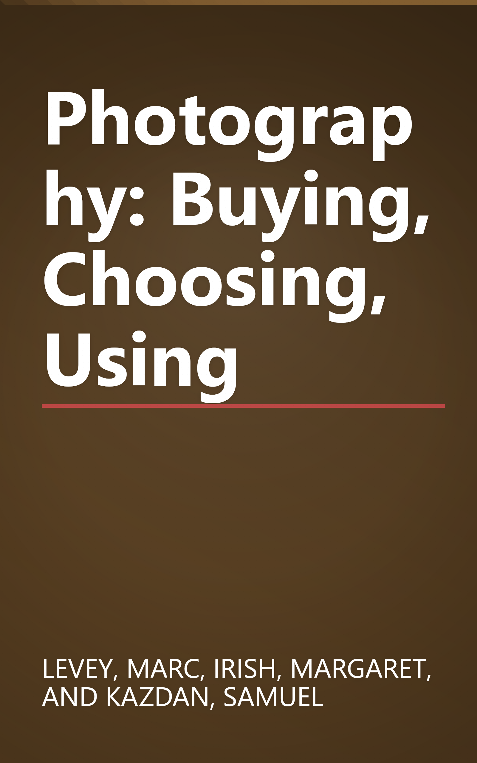 Photography: Buying, Choosing, Using book cover
