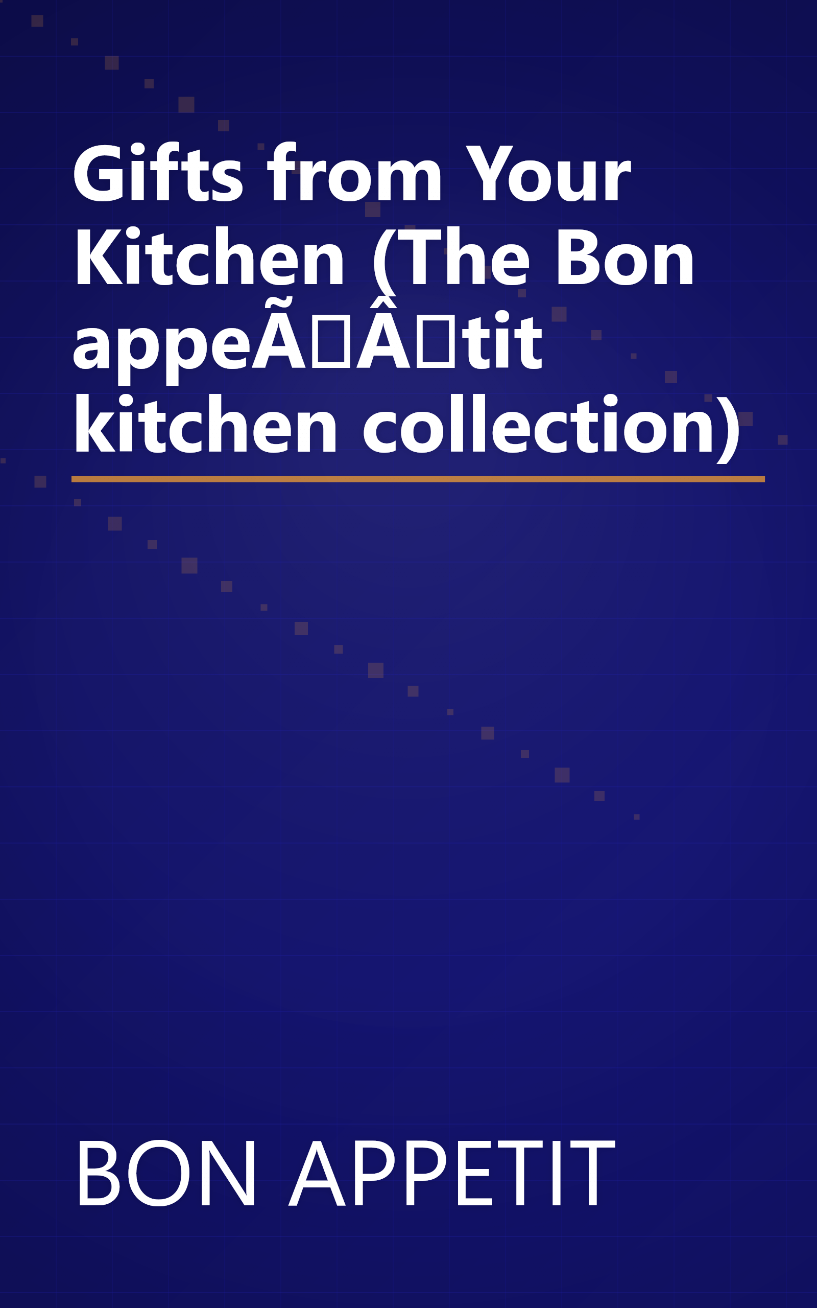 Gifts from Your Kitchen (The Bon appeÃÂtit kitchen collection) book cover