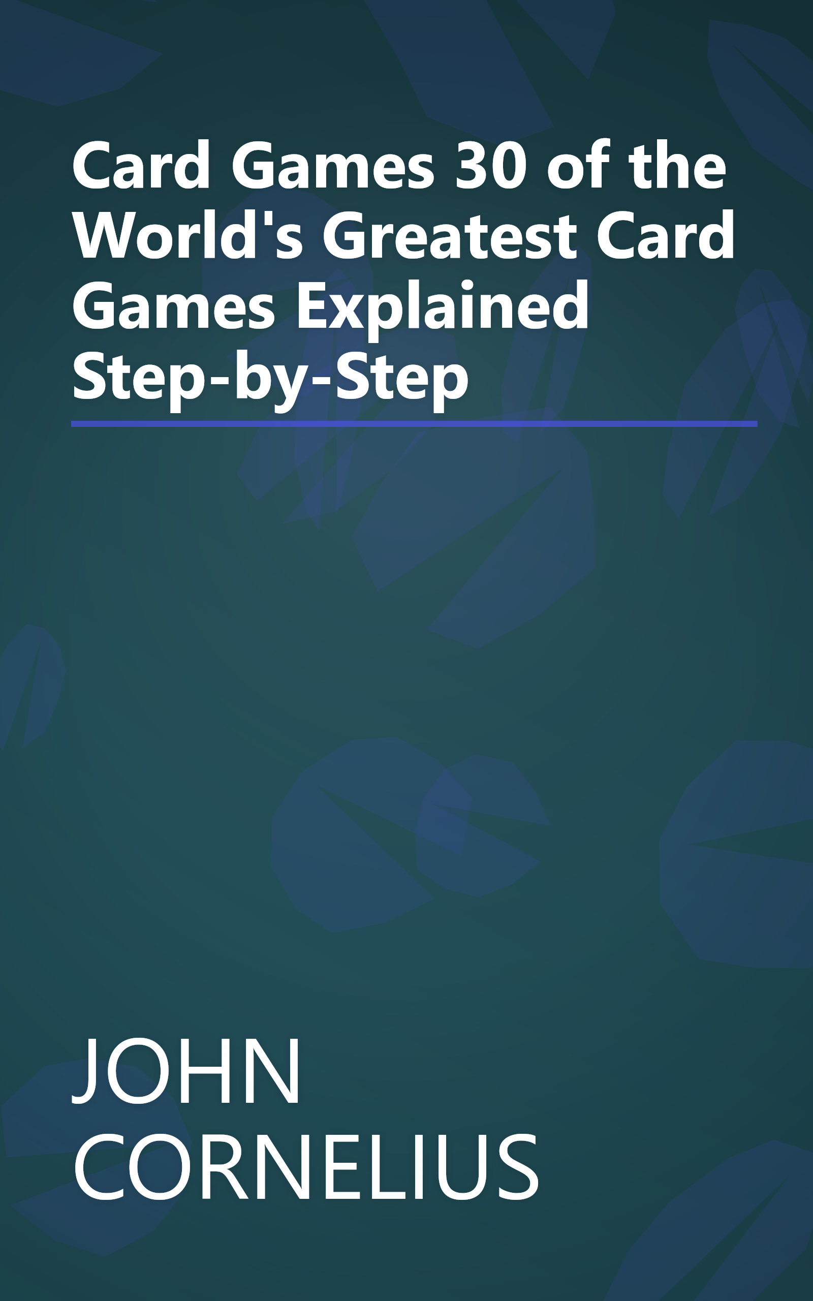 Card Games 30 of the World's Greatest Card Games Explained Step-by-Step book cover