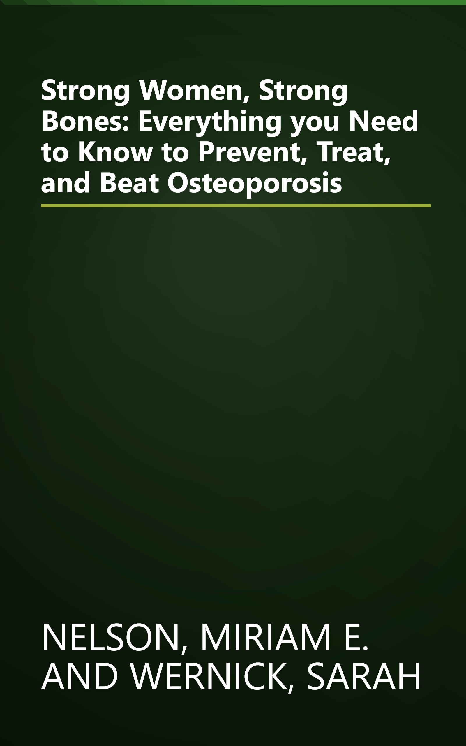 Strong Women, Strong Bones: Everything you Need to Know to Prevent, Treat, and Beat Osteoporosis book cover