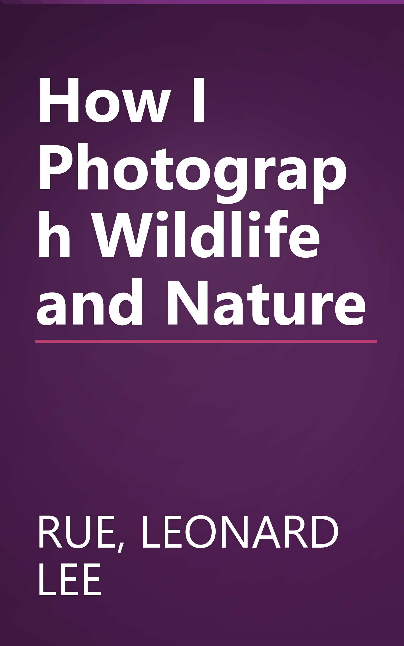 How I Photograph Wildlife and Nature book cover