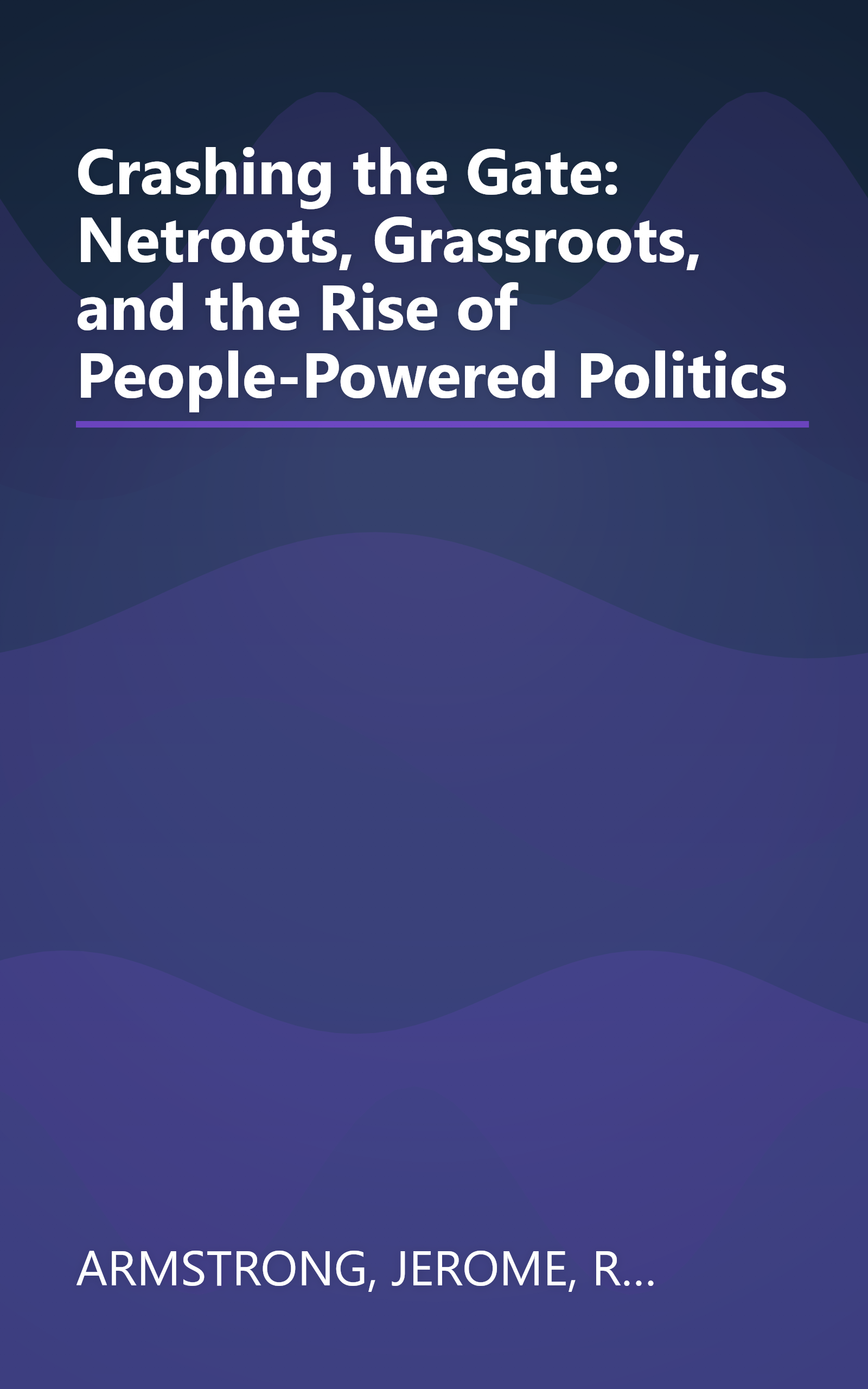 Crashing the Gate: Netroots, Grassroots, and the Rise of People-Powered Politics book cover