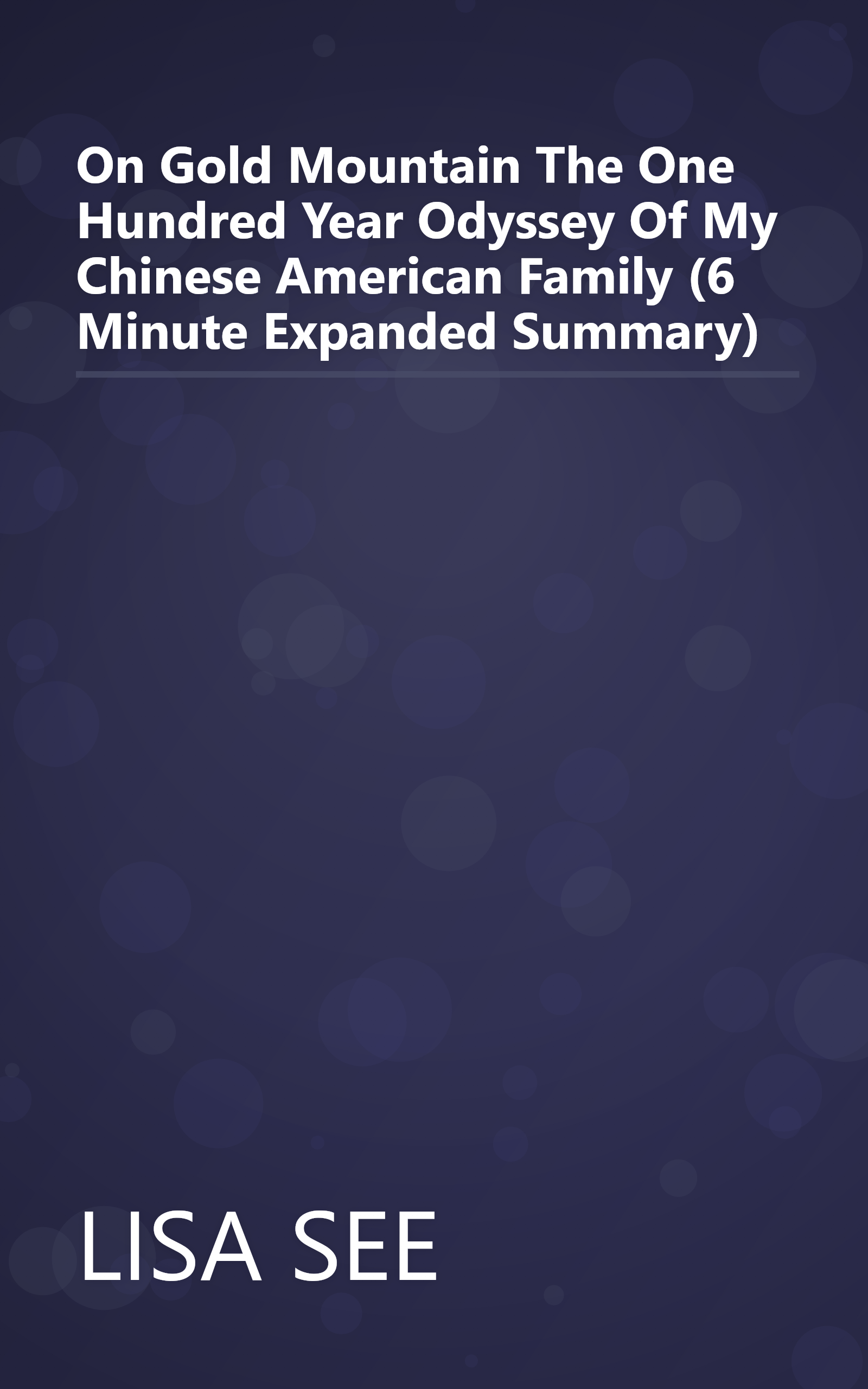 On Gold Mountain  The One Hundred Year Odyssey Of My Chinese American Family (6 Minute   Expanded Summary) book cover