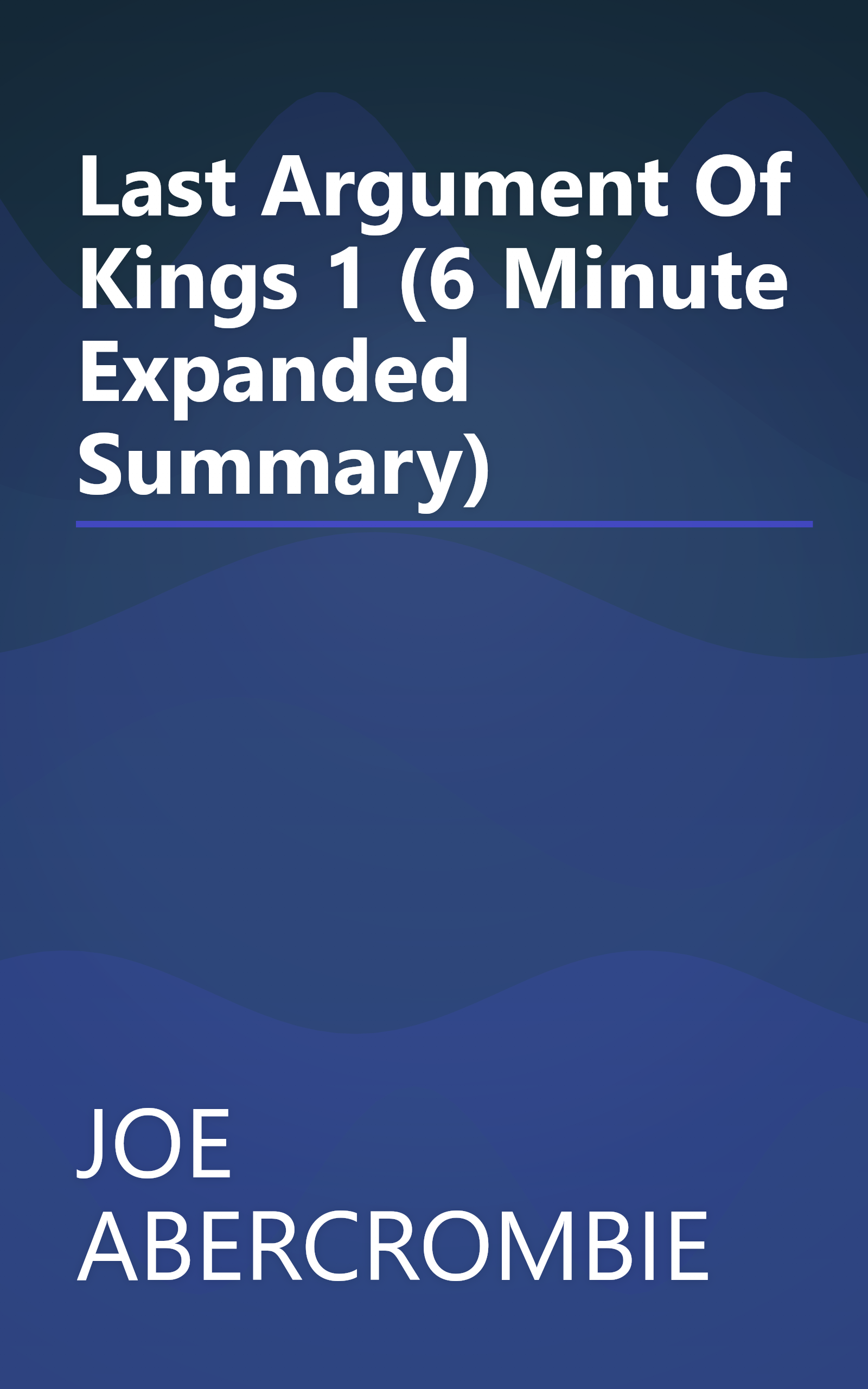Last Argument Of Kings 1 (6 Minute   Expanded Summary) book cover