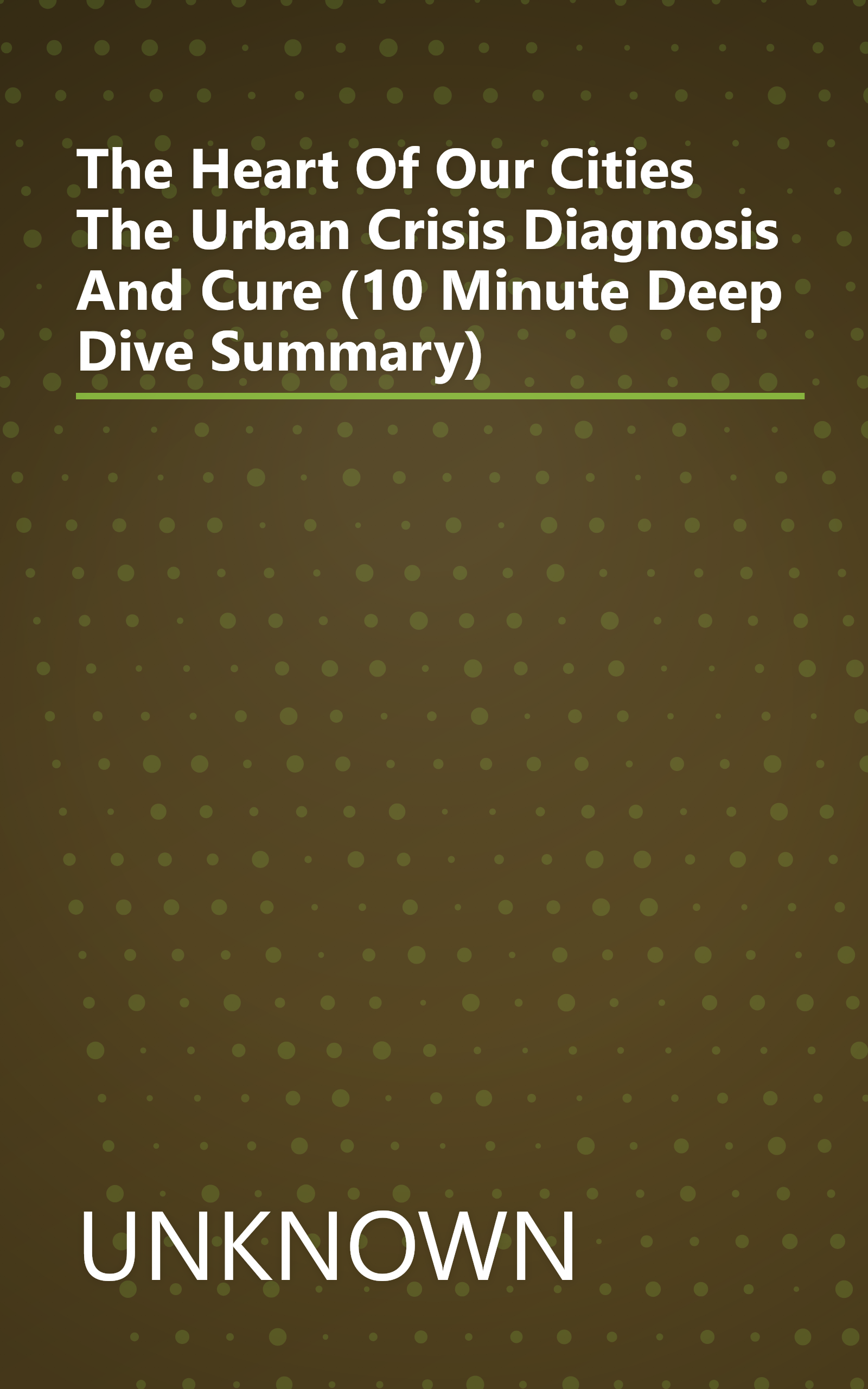 The Heart Of Our Cities  The Urban Crisis  Diagnosis And Cure (10 Minute   Deep Dive Summary) book cover