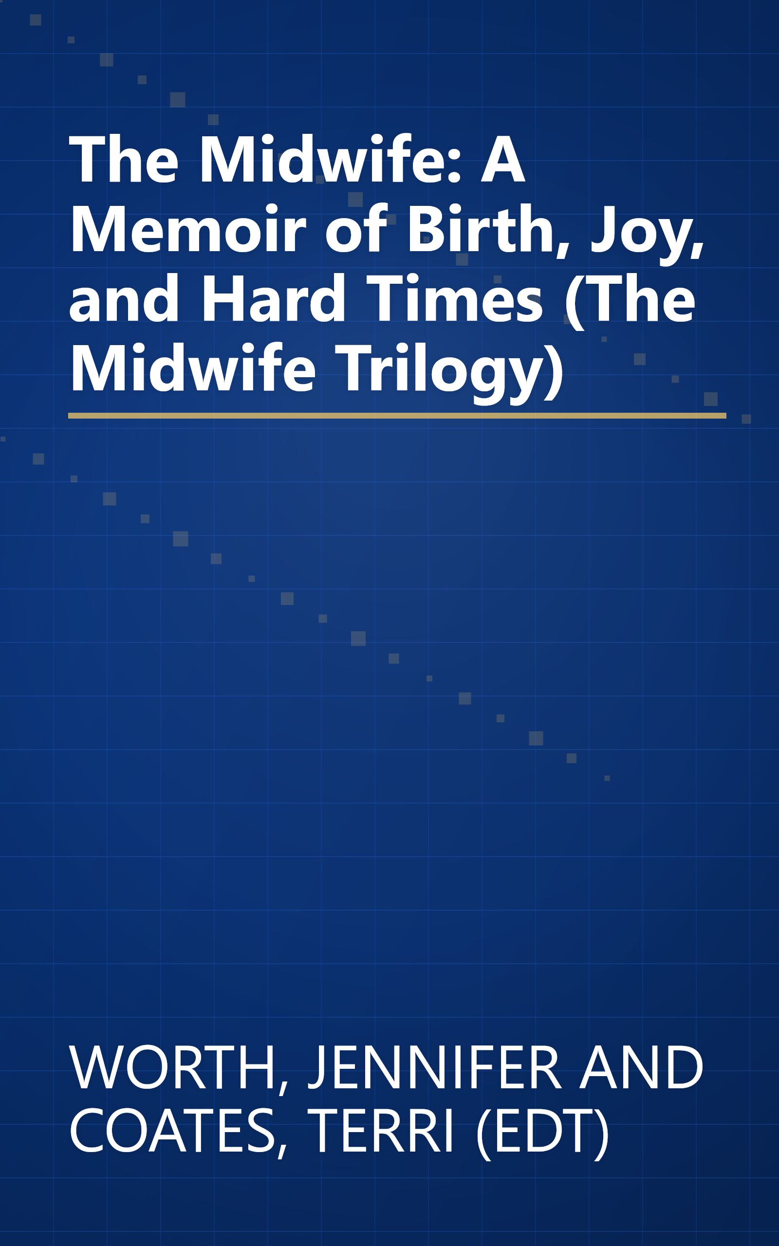 The Midwife: A Memoir of Birth, Joy, and Hard Times (The Midwife Trilogy) book cover