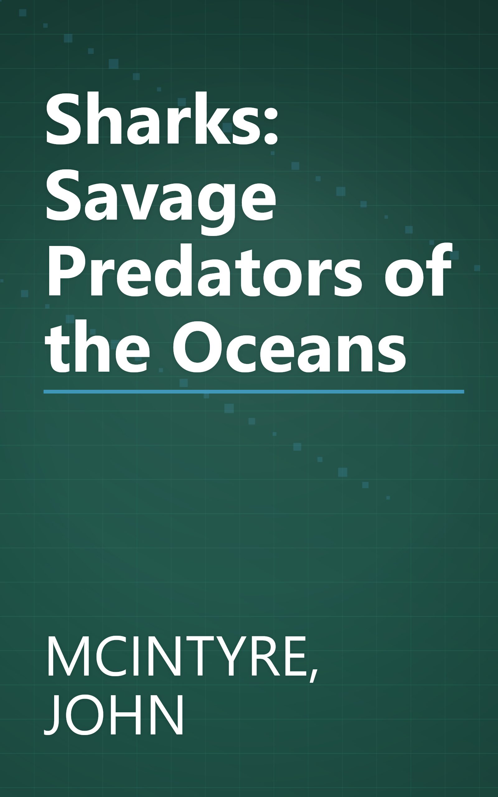 Sharks: Savage Predators of the Oceans book cover