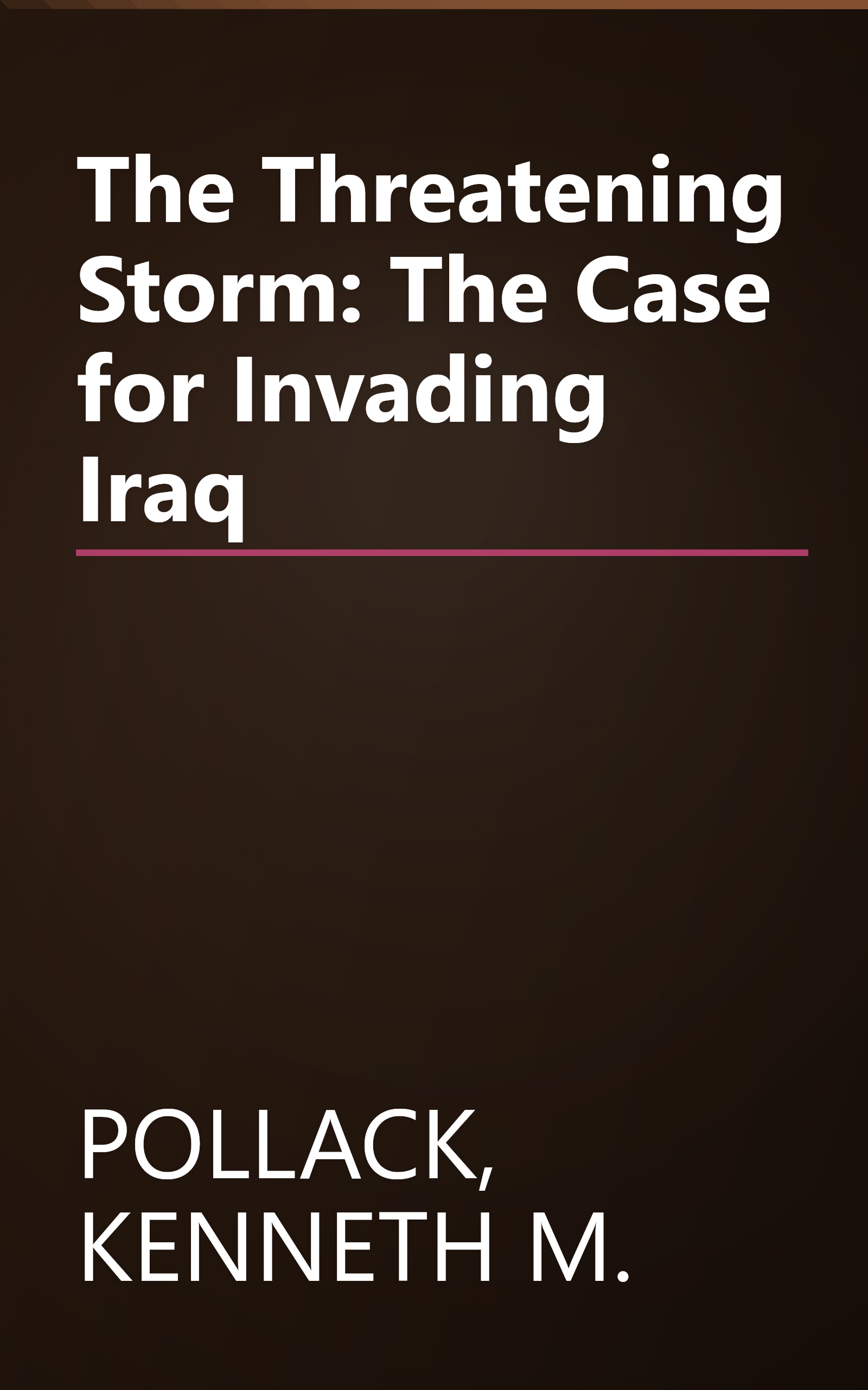 The Threatening Storm: The Case for Invading Iraq book cover