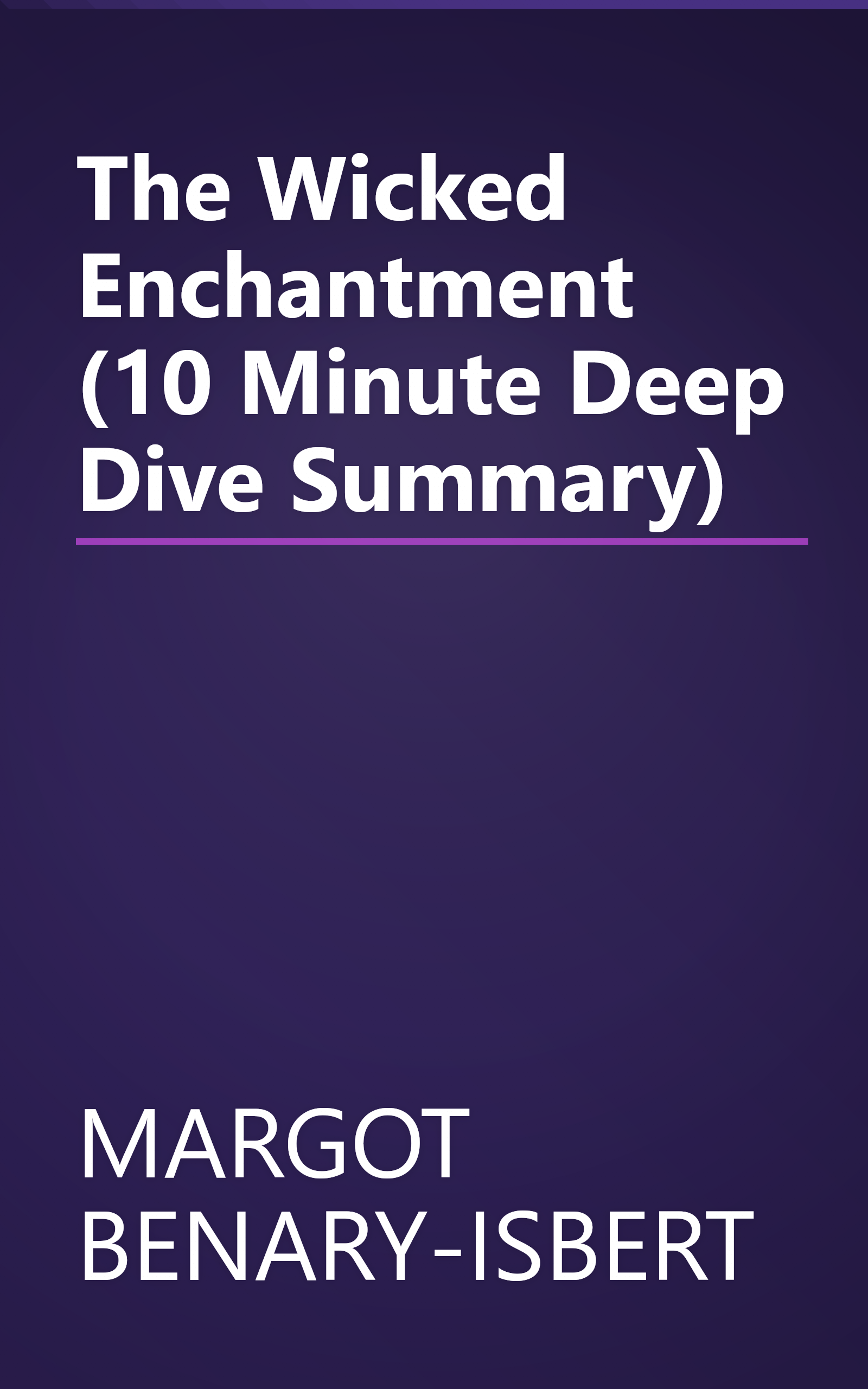 The Wicked Enchantment (10 Minute   Deep Dive Summary) book cover