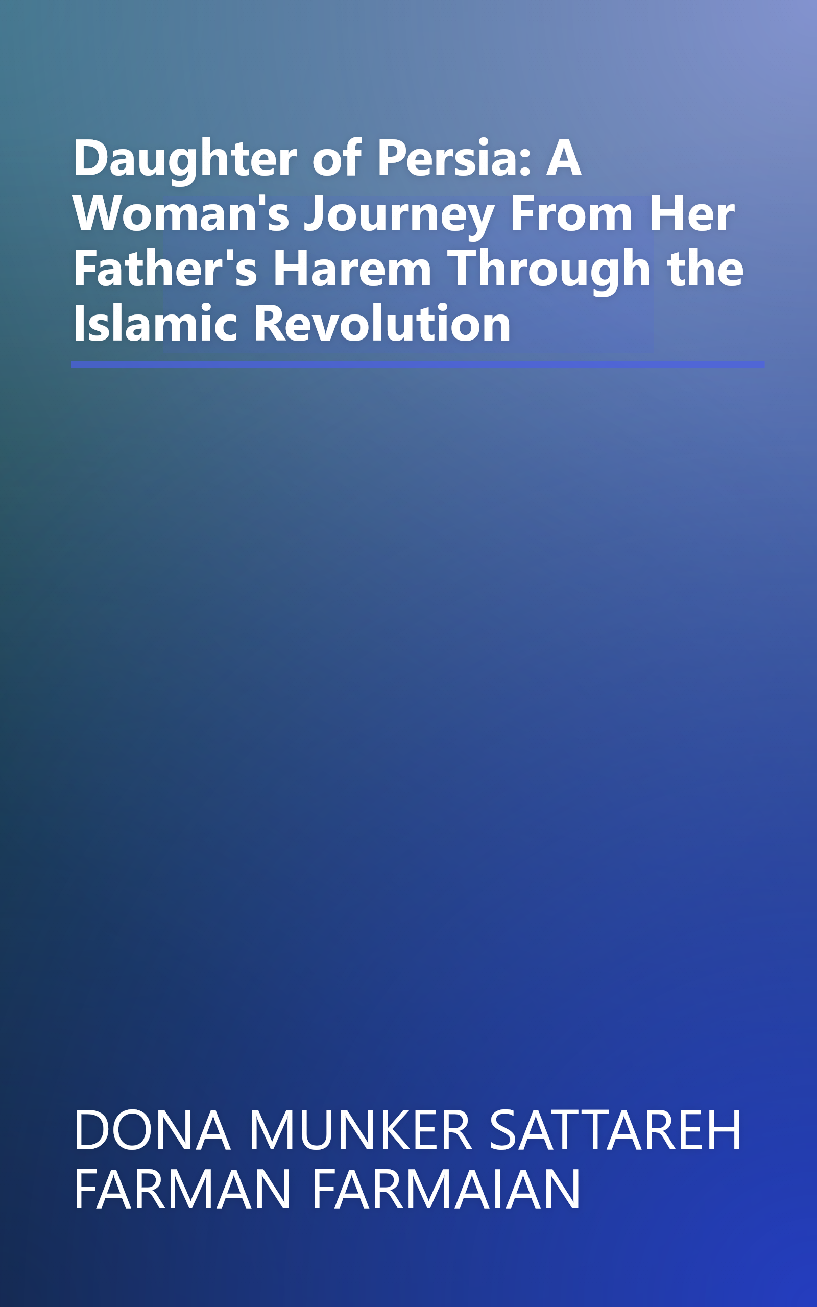 Daughter of Persia: A Woman's Journey From Her Father's Harem Through the Islamic Revolution book cover