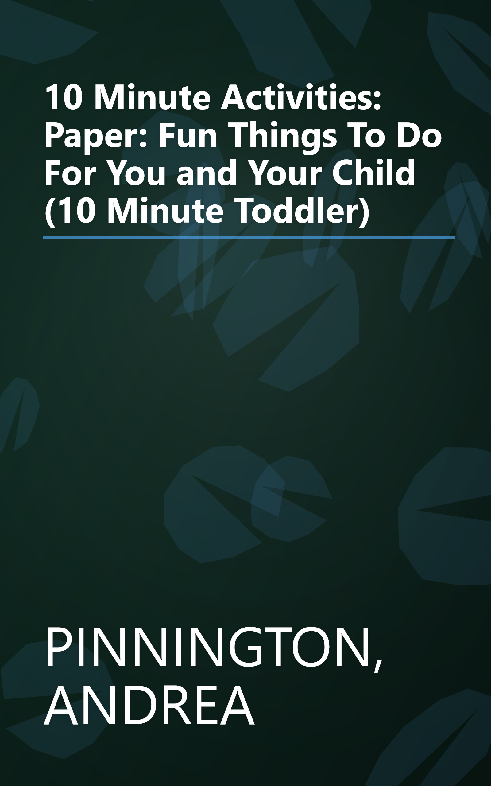 10 Minute Activities: Paper: Fun Things To Do For You and Your Child (10 Minute Toddler) book cover