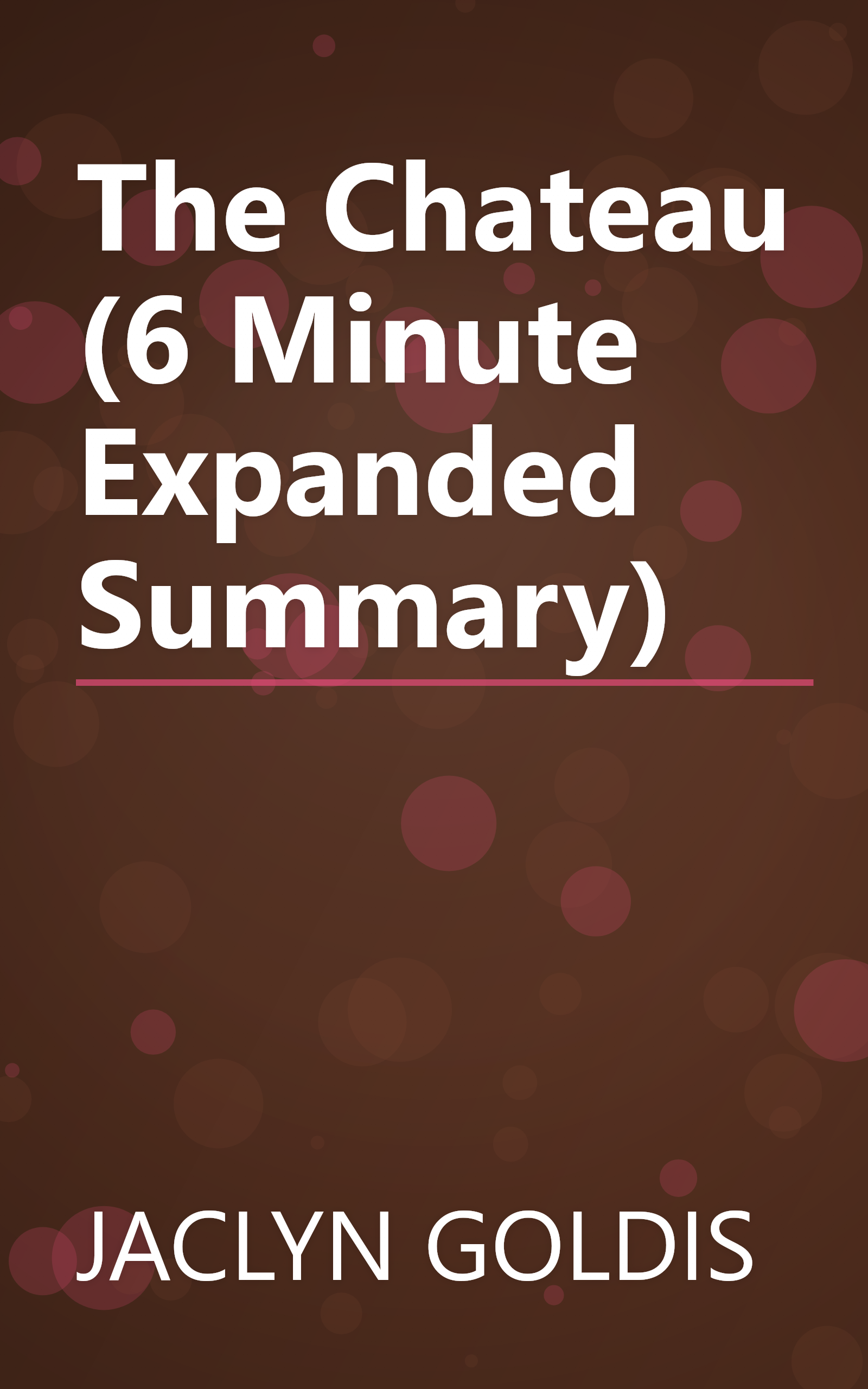 The Chateau (6 Minute   Expanded Summary) book cover