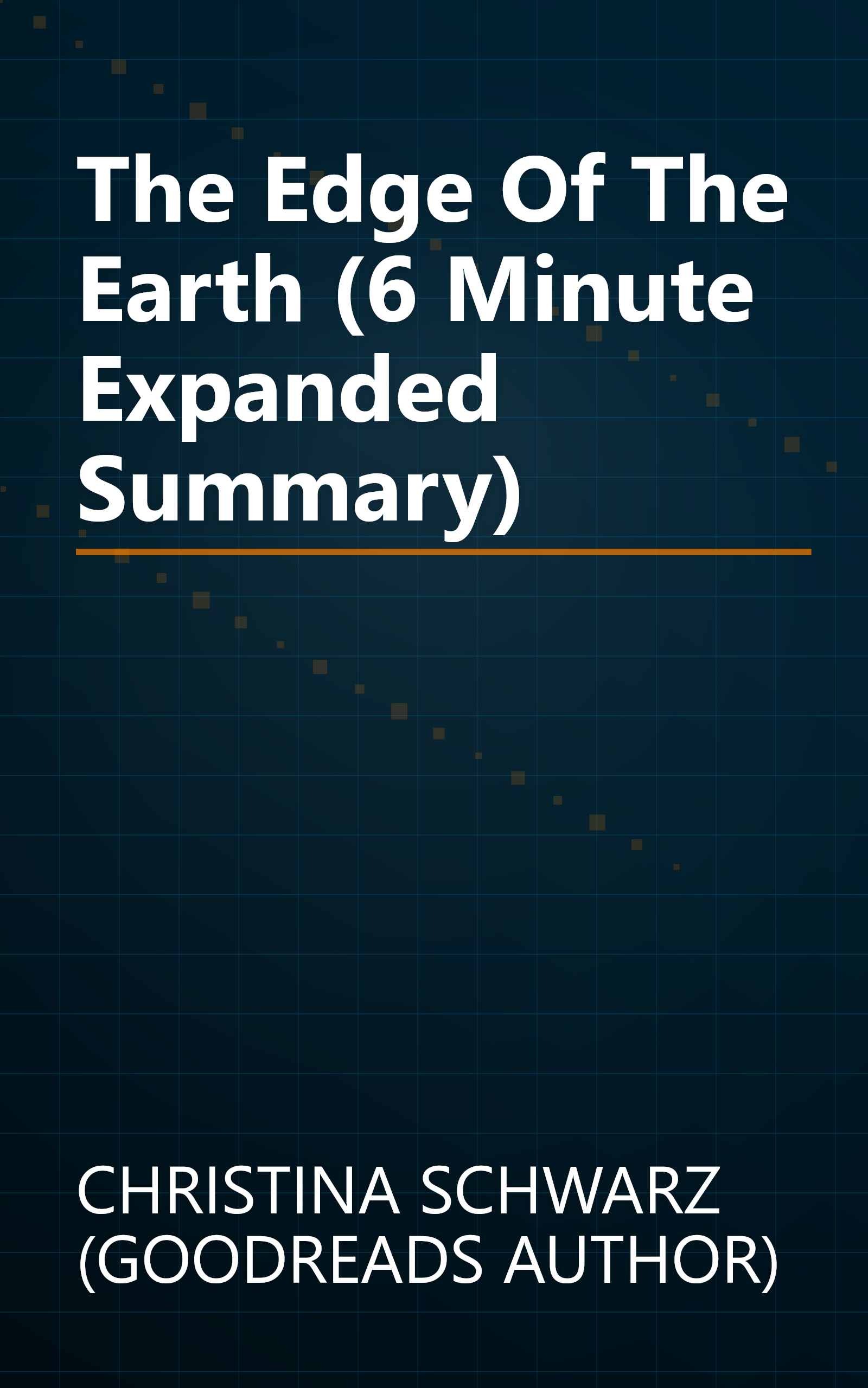 The Edge Of The Earth (6 Minute   Expanded Summary) book cover