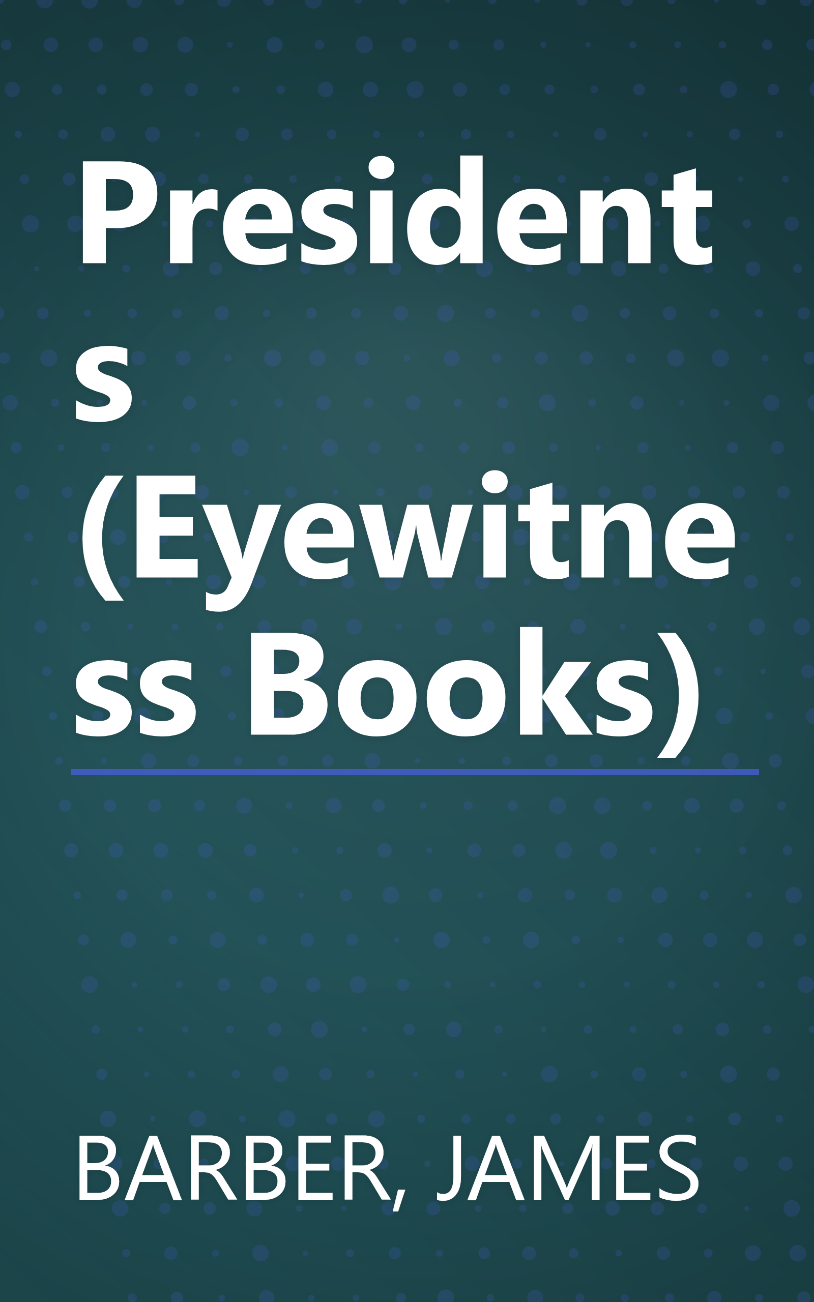 Presidents (Eyewitness Books) book cover