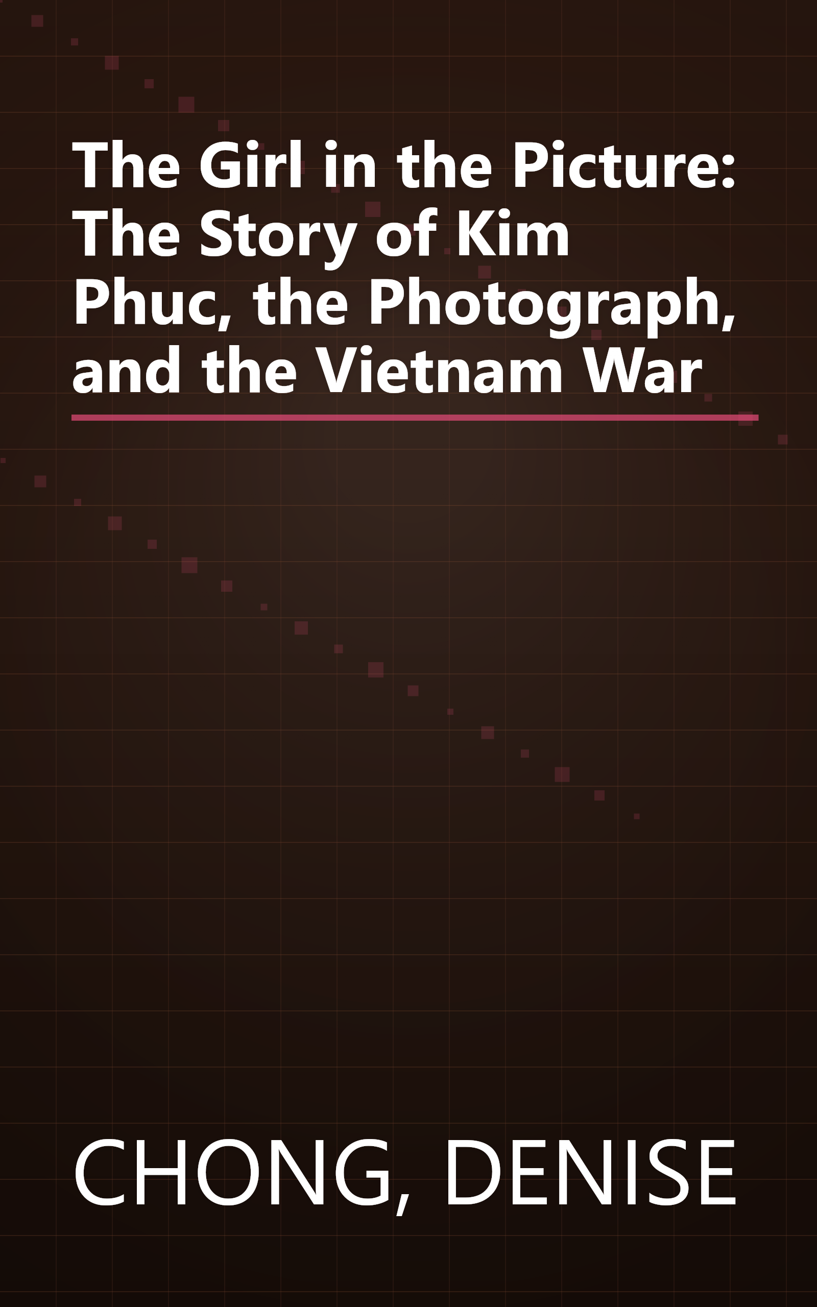 The Girl in the Picture: The Story of Kim Phuc, the Photograph, and the Vietnam War book cover