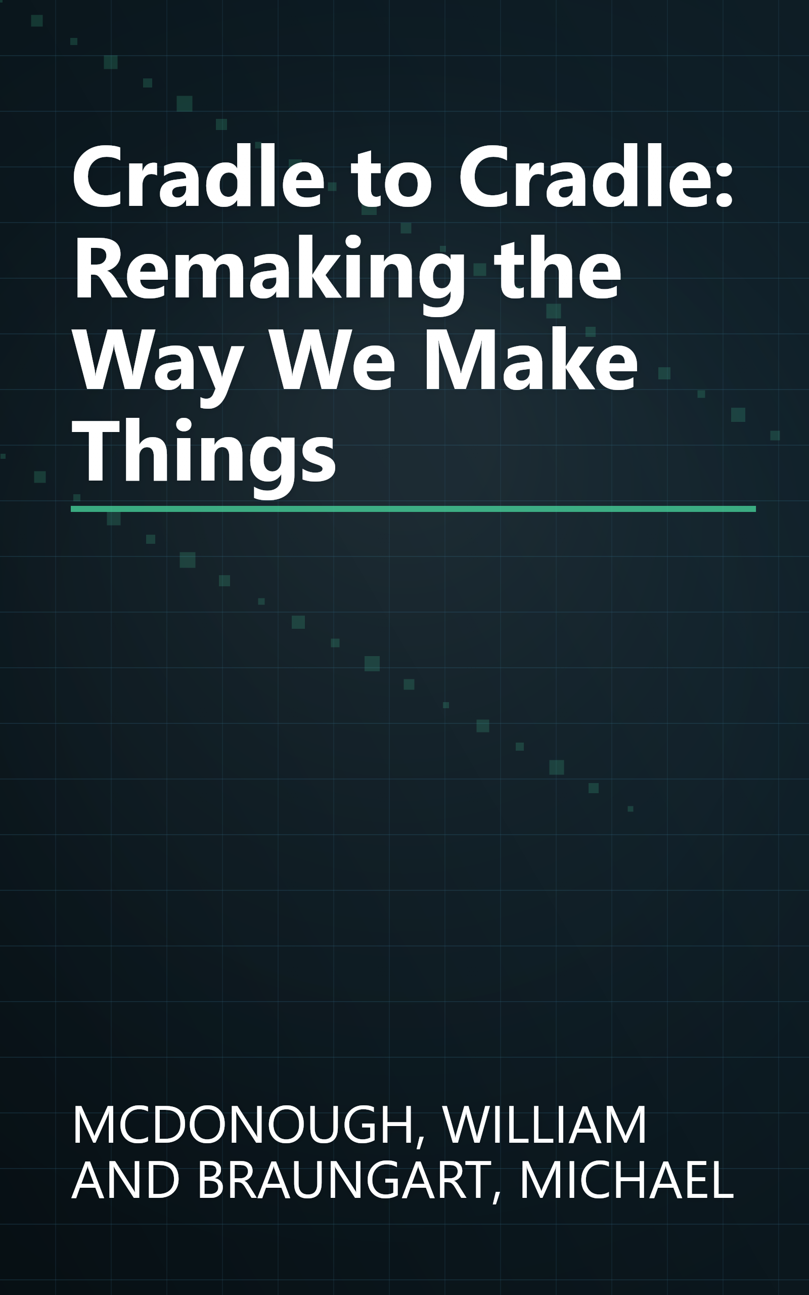 Cradle to Cradle: Remaking the Way We Make Things book cover