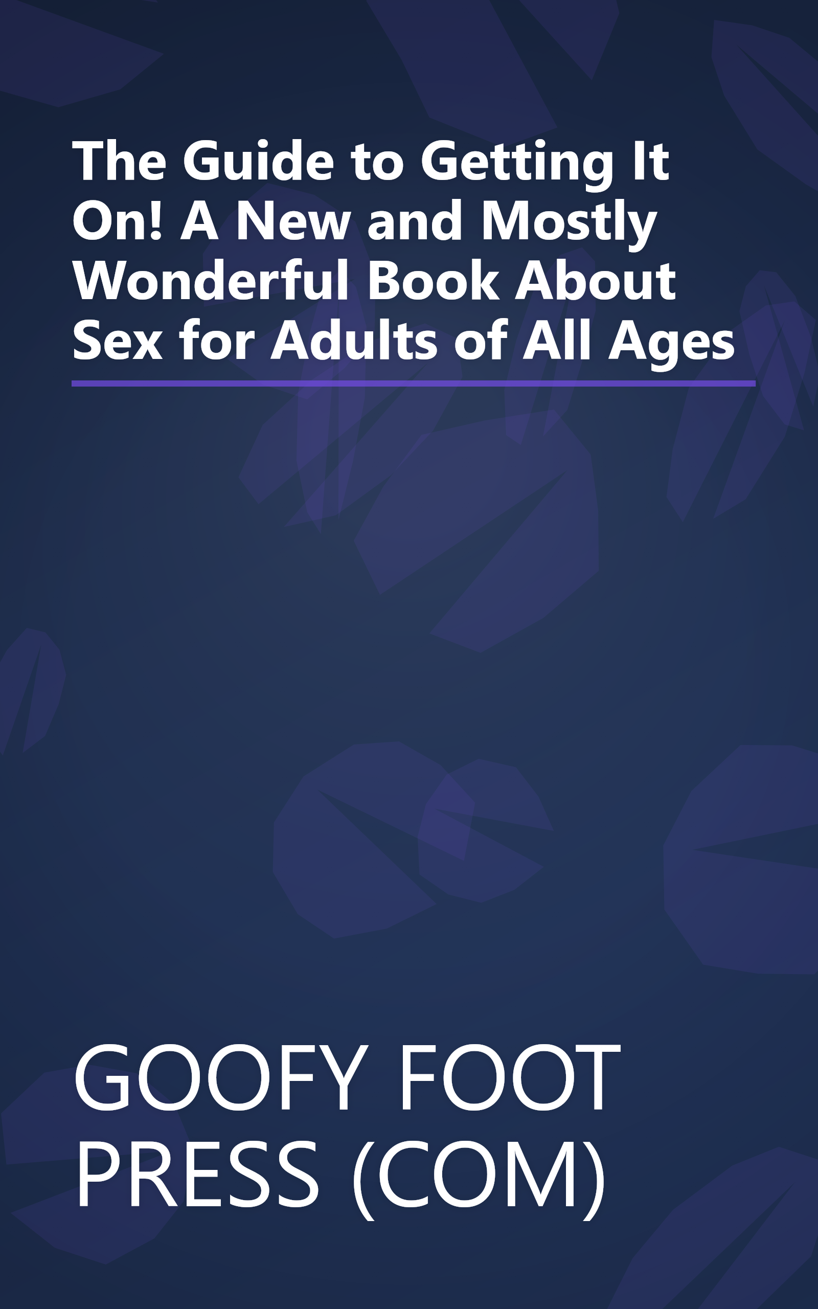 The Guide to Getting It On! A New and Mostly Wonderful Book About Sex for Adults of All Ages book cover