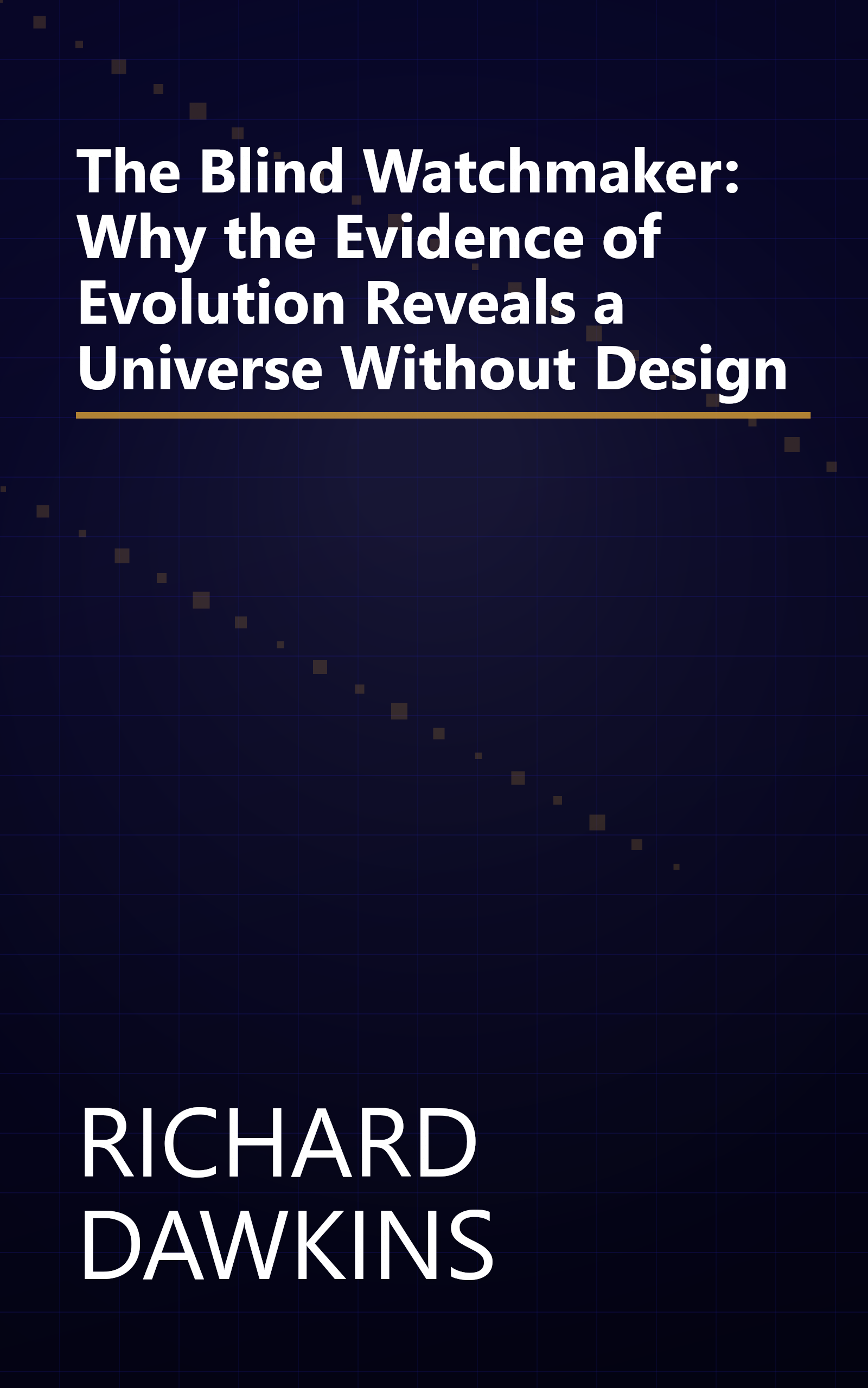 The Blind Watchmaker: Why the Evidence of Evolution Reveals a Universe Without Design book cover