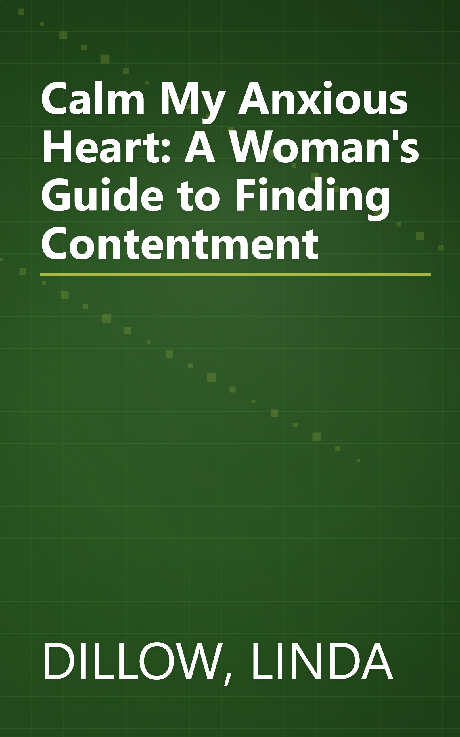 Calm My Anxious Heart: A Woman's Guide to Finding Contentment book cover
