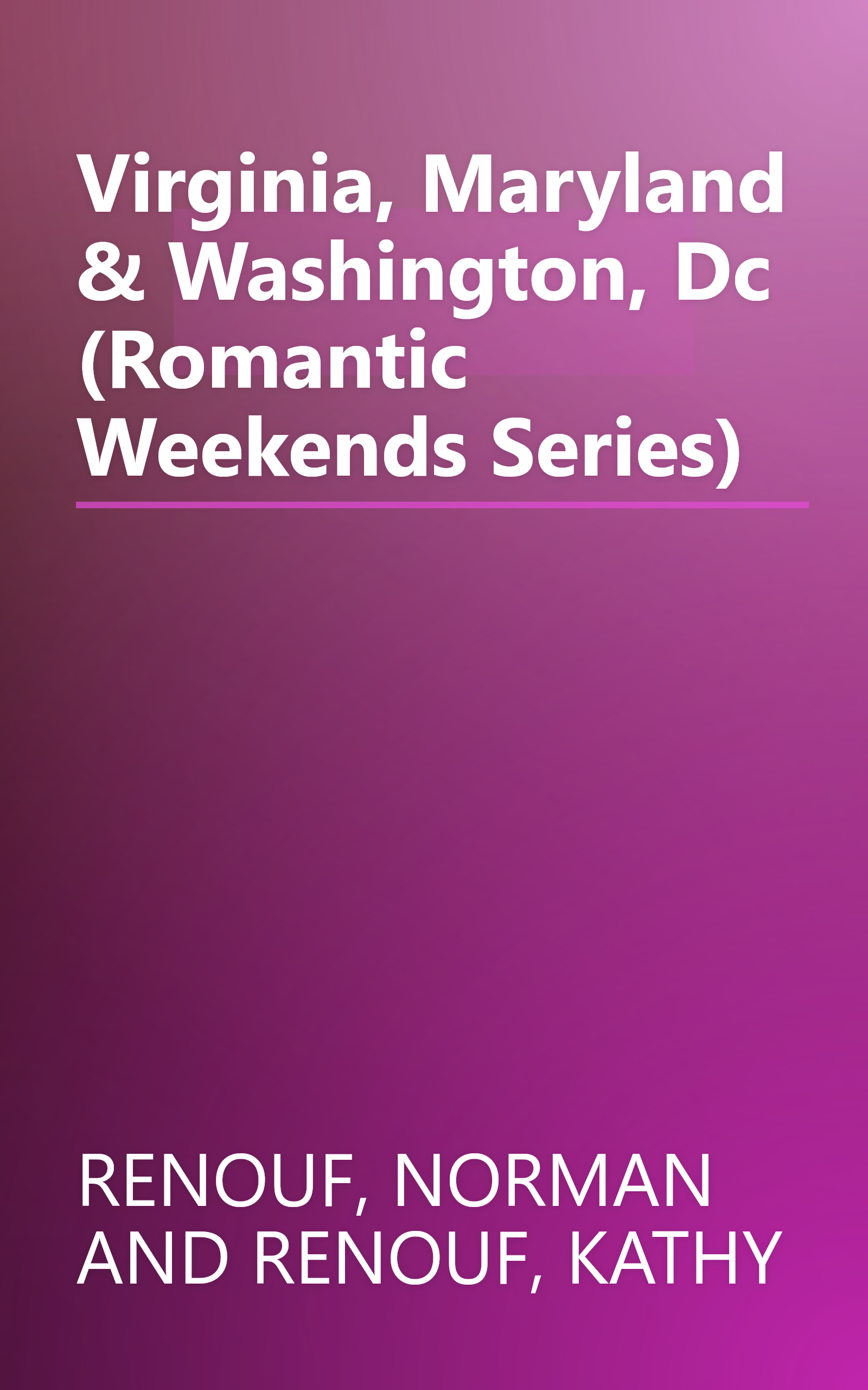 Virginia, Maryland & Washington, Dc (Romantic Weekends Series) book cover